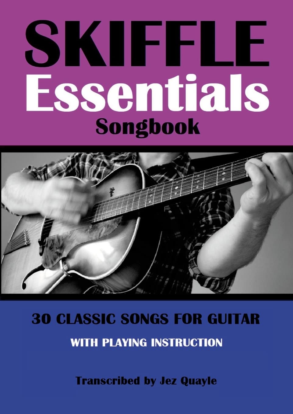 Skiffle Essentials Songbook: 30 Classic Songs for Guitar by Jez Quayle ...