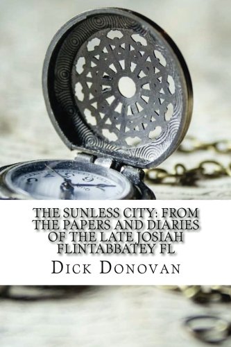 The Sunless City: From the Papers and Diaries of the Late Josiah ...