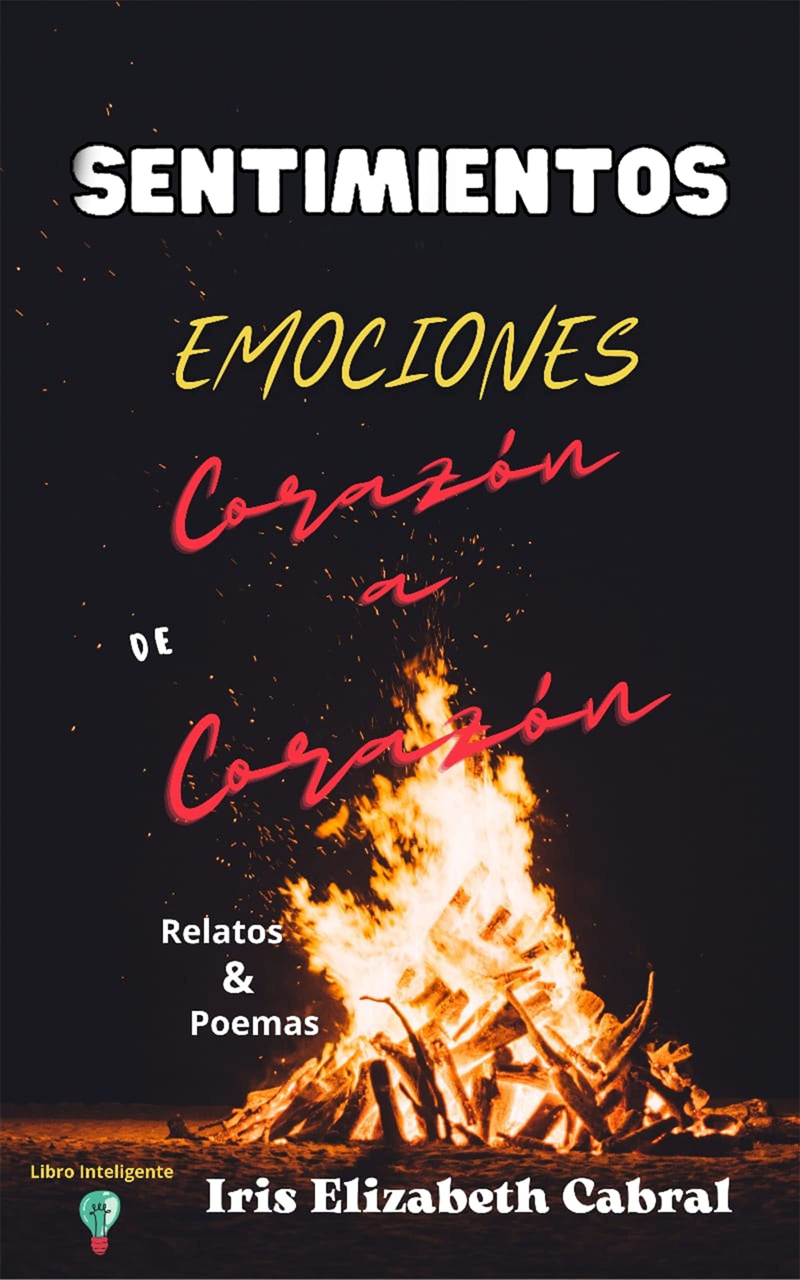 Sentimientos: Emociones de Corazon a Corazon: Relatos y Poemas by Iris ...