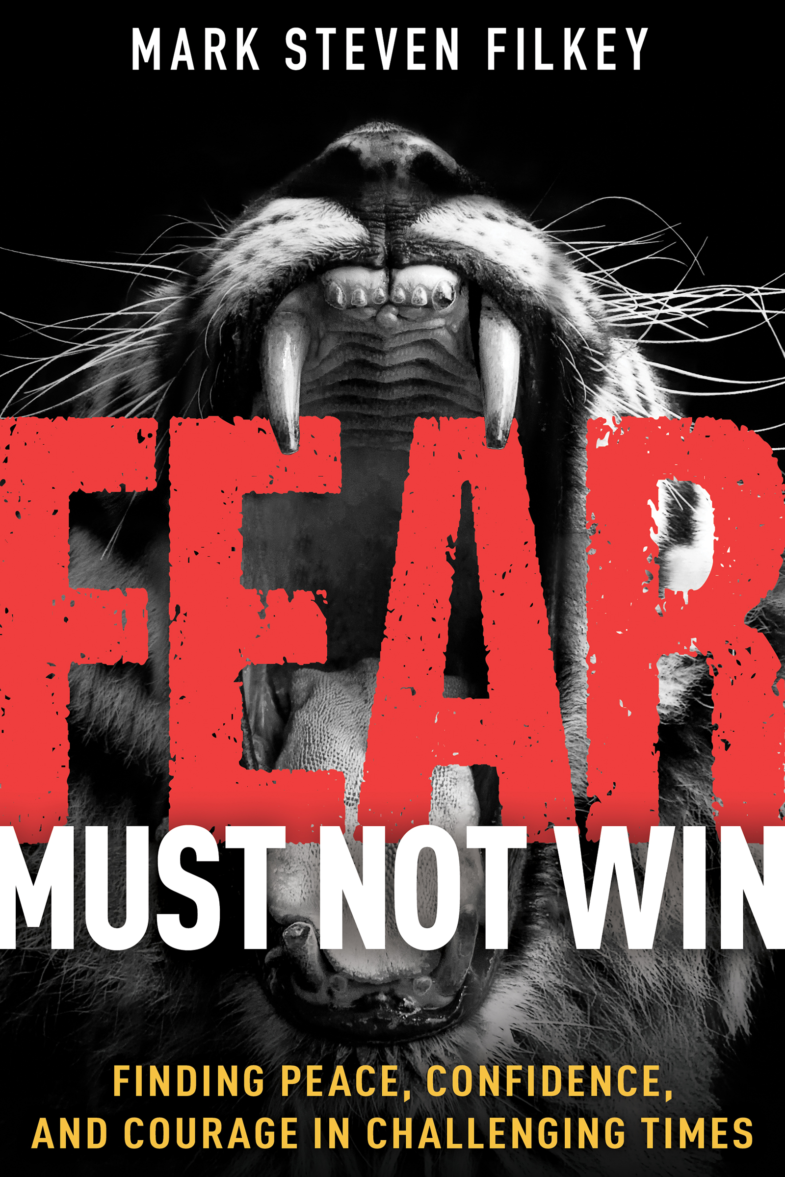 Fear Must Not Win: Finding Peace, Confidence, and Courage in ...