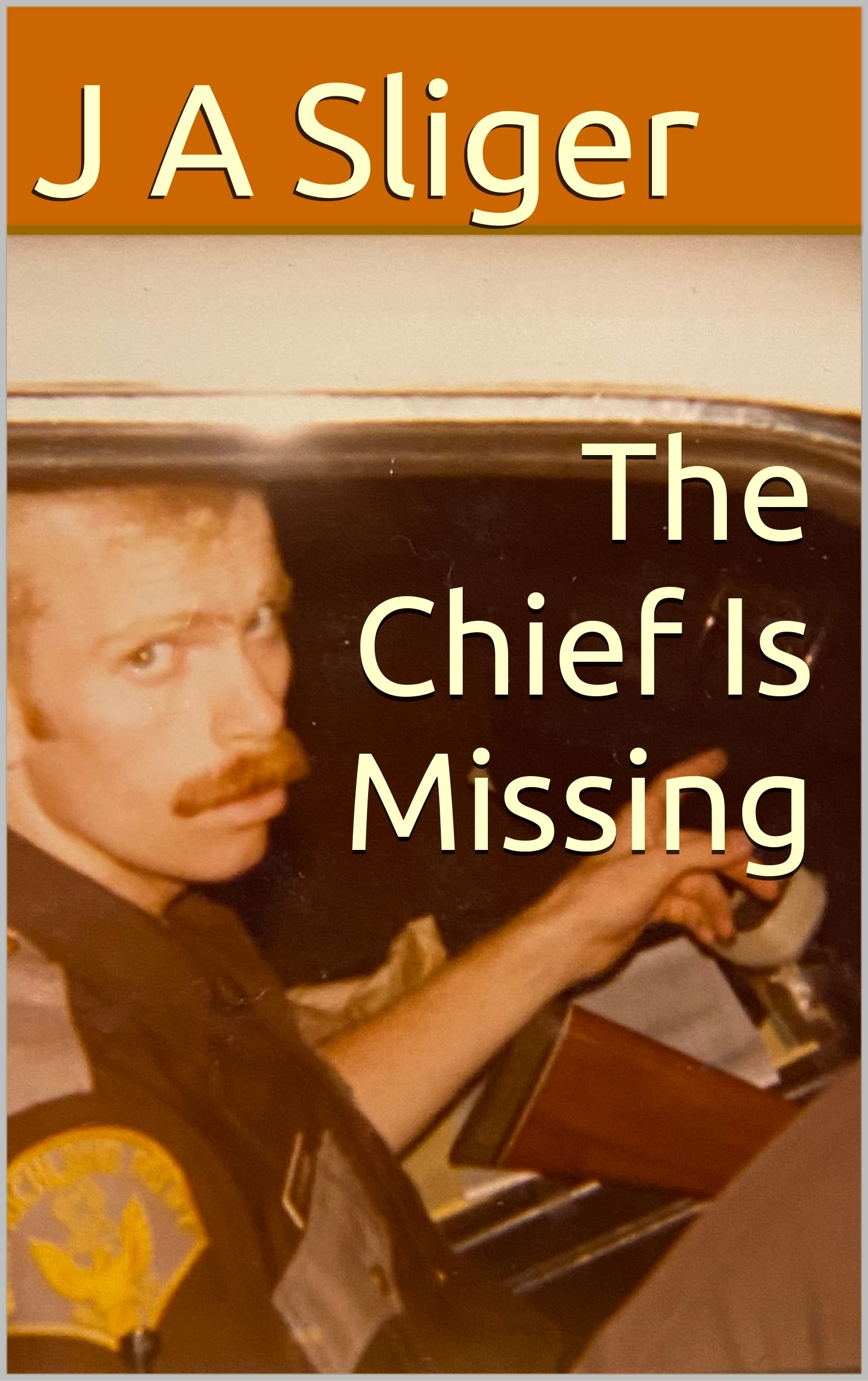 The Chief Is Missing by J A Sliger | Goodreads