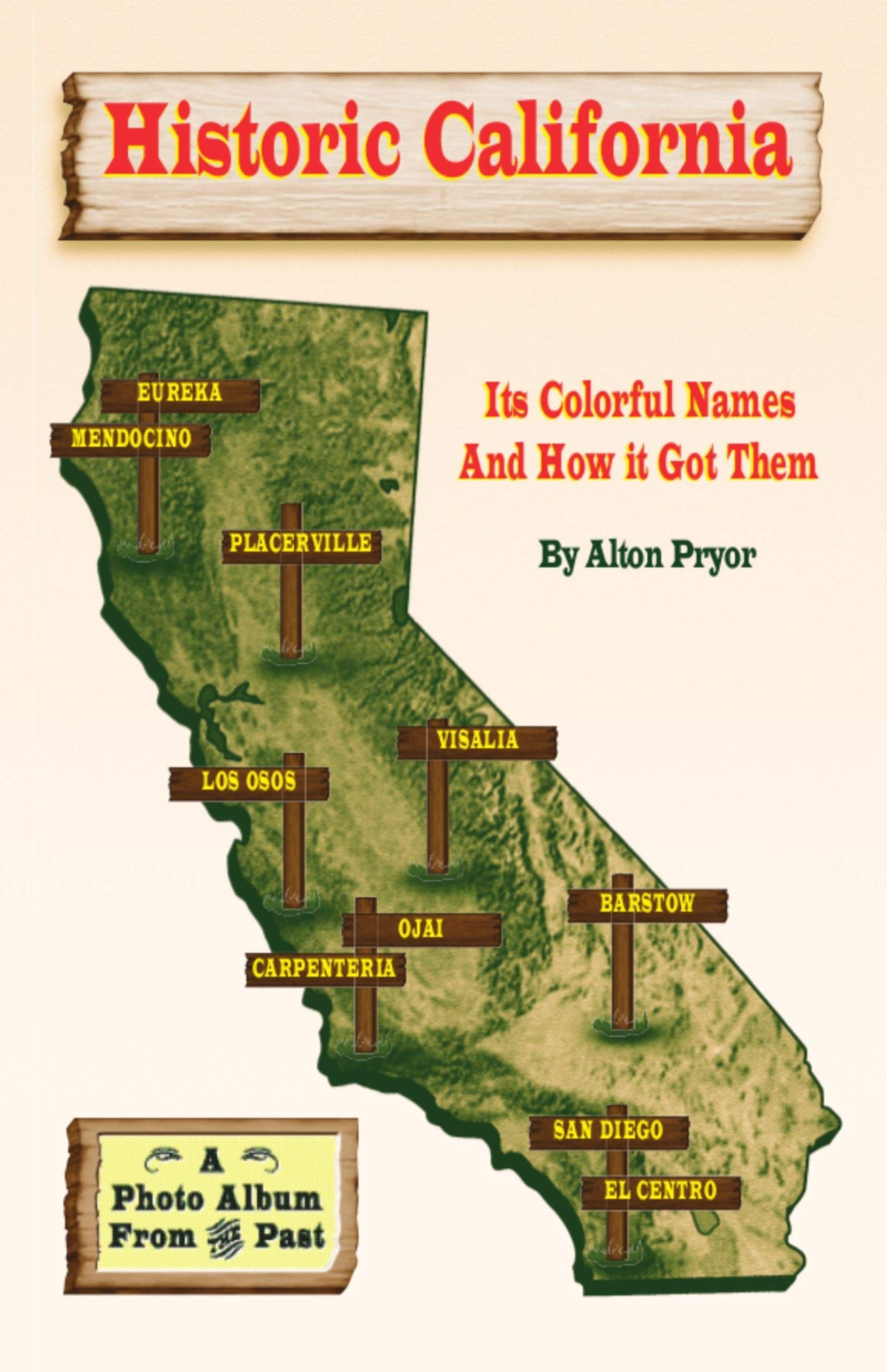 Historic California: It's Colorful Names and How It Got Them by Alton ...