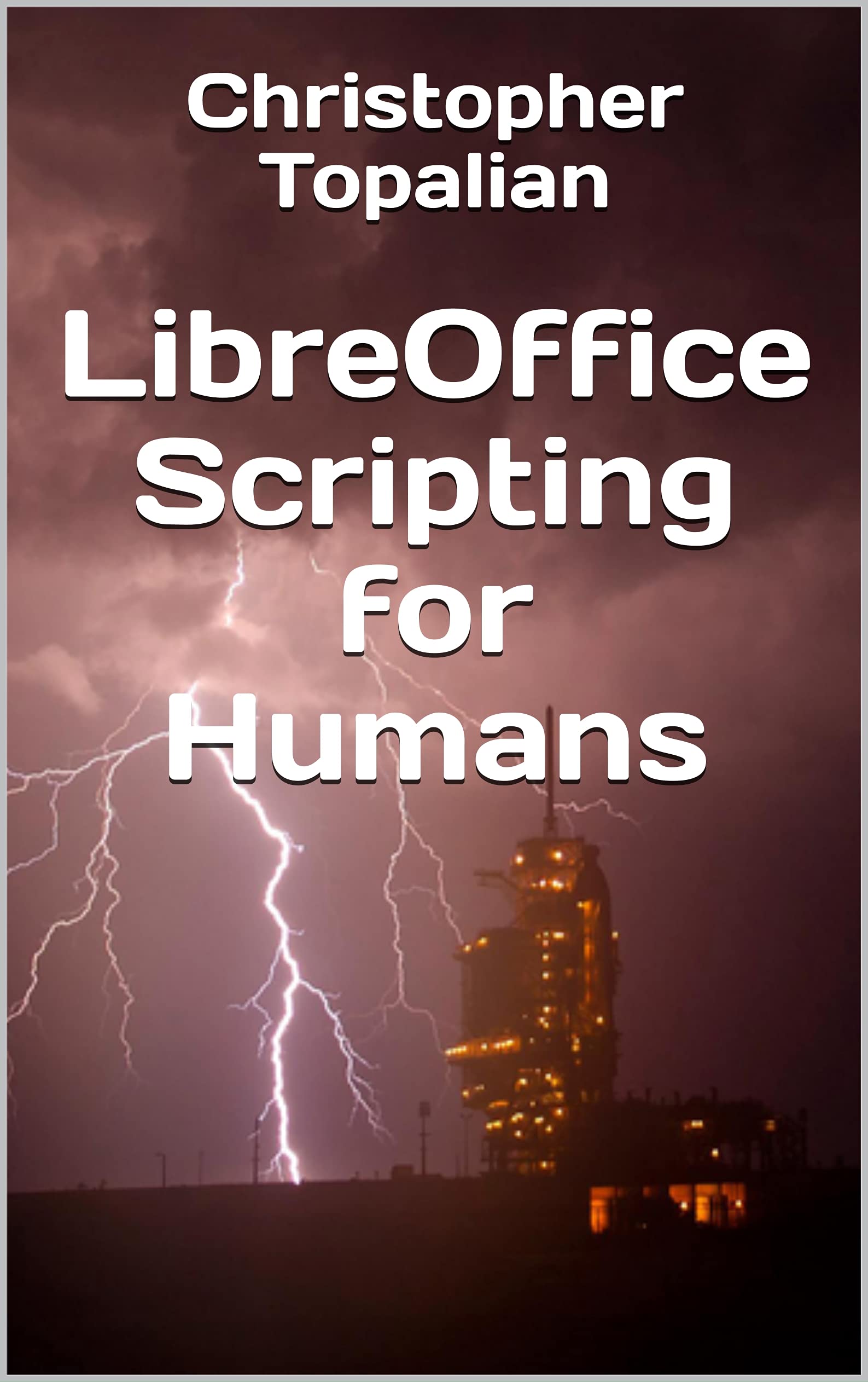 LibreOffice Scripting for Humans by Christopher Topalian | Goodreads