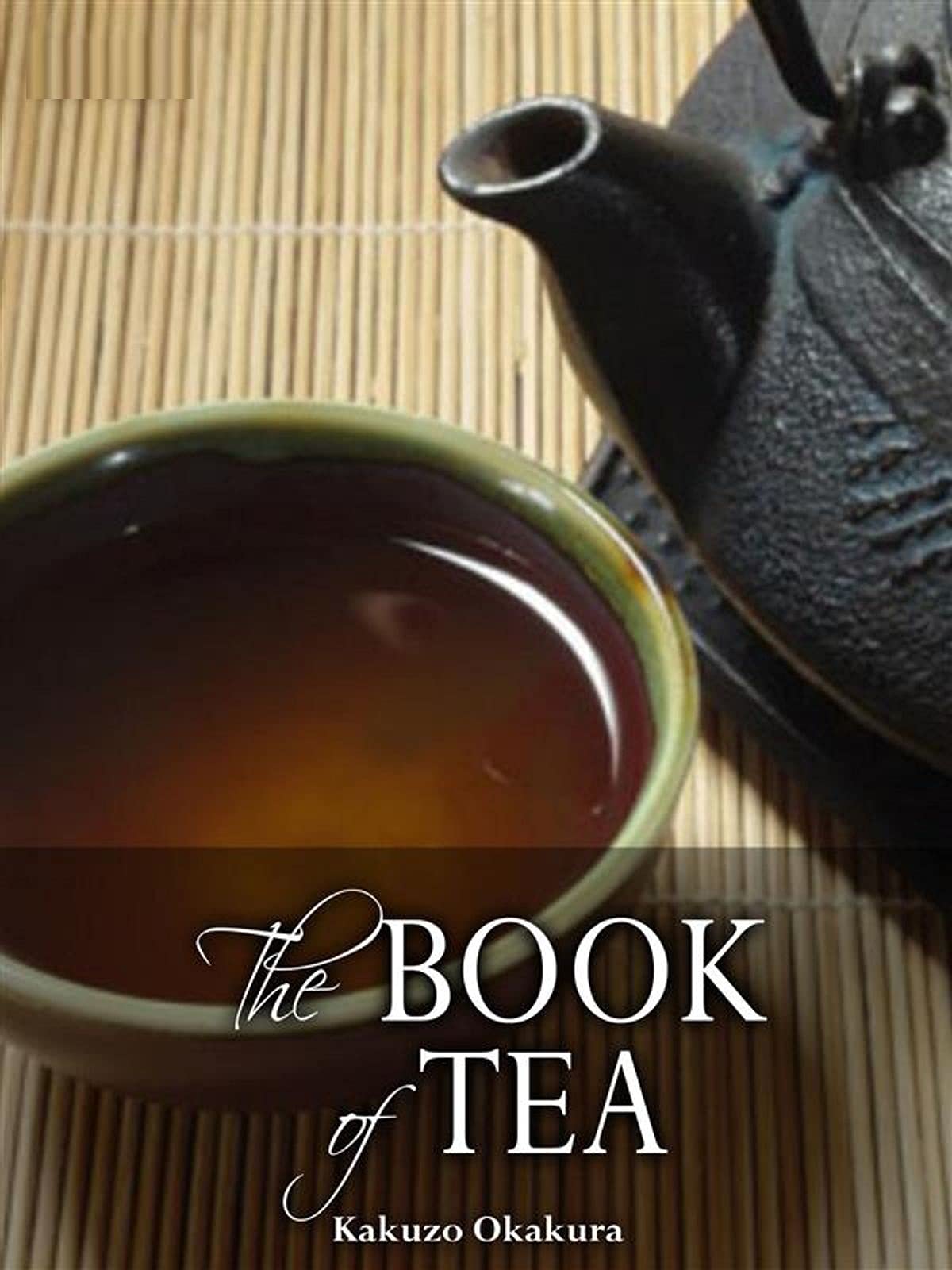 The Book of Tea-Classic Original Edition(Annotated) by Kakuzō Okakura ...