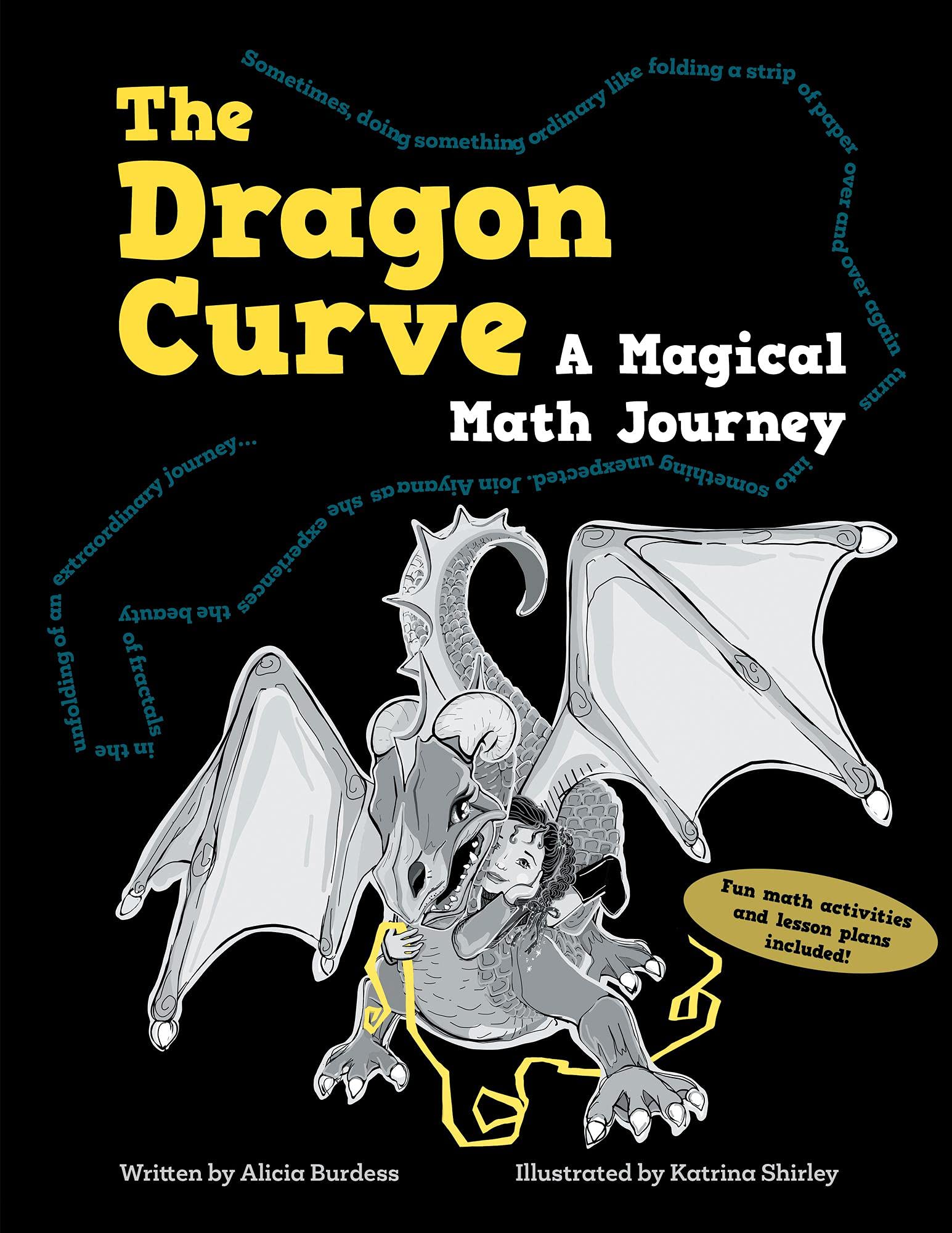 The Dragon Curve: A Magical Math Journey by Alicia Burdess | Goodreads
