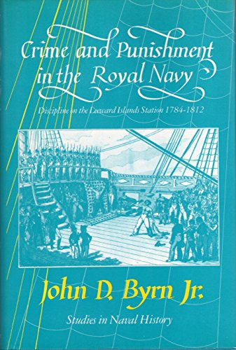 Crime and Punishment in the Royal Navy: Discipline on the Leeward ...