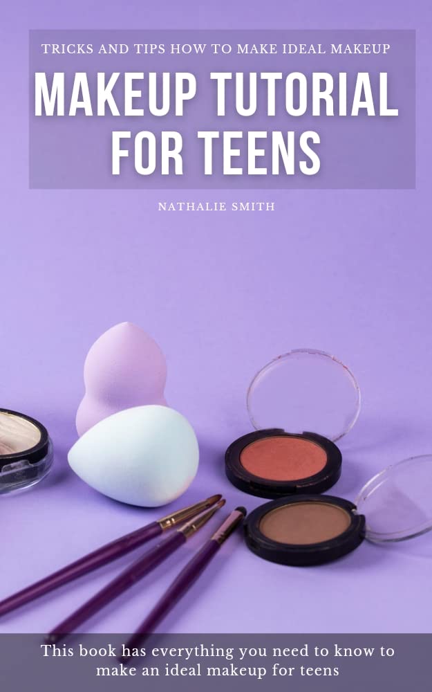 Makeup Tutorial for Teens: Tricks and Tips How to Make Ideal Makeup by ...