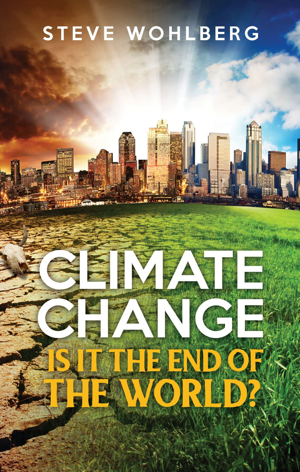 Climate Change: Is It The End of the World? by Steve Wohlberg | Goodreads