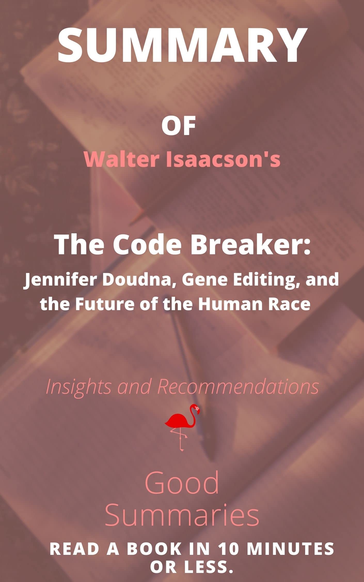 Summary of Walter Isaacson's Book: The Code Breaker: Jennifer Doudna ...