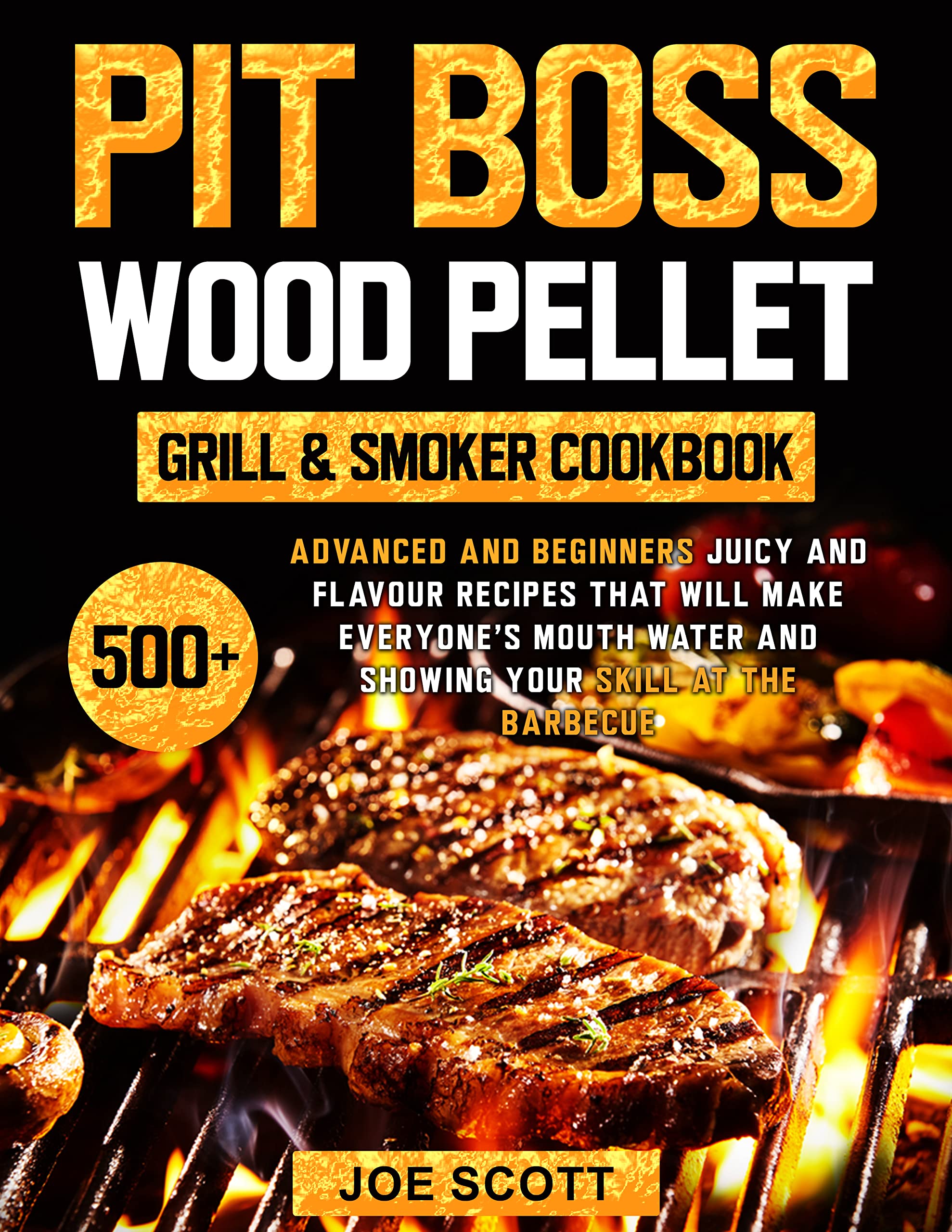 Pit Boss Wood Pellet Grill & Smoker Cookbook : 500 + advanced and ...