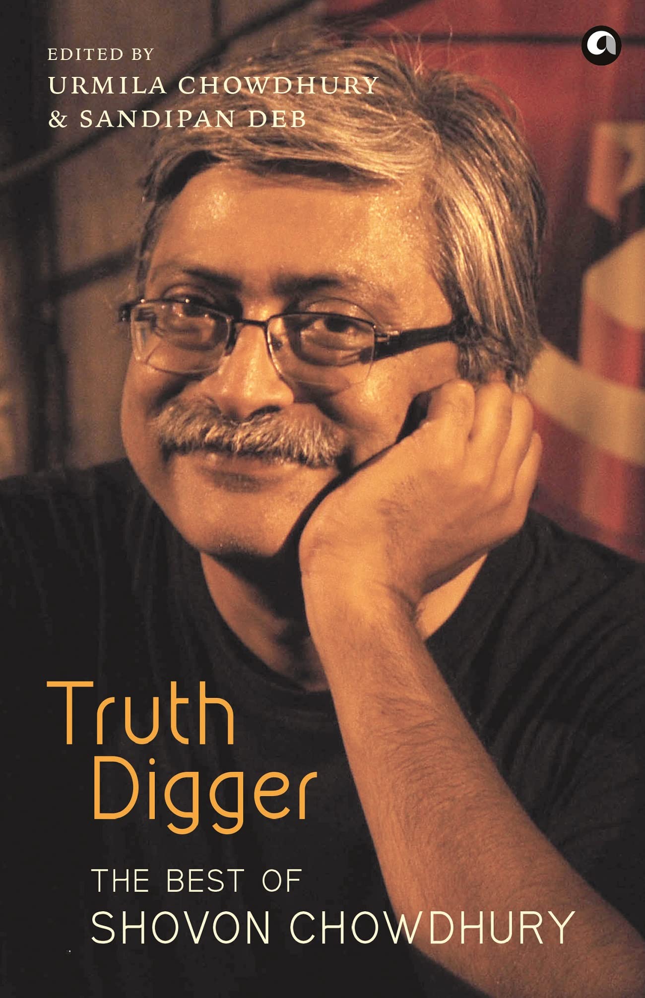TRUTH DIGGER: THE BEST OF SHOVON CHOWDHURY by Shovon Chowdhury | Goodreads