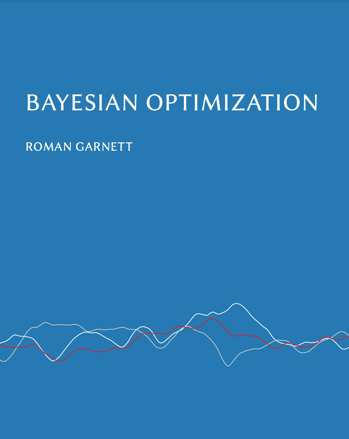 Bayesian Optimization by Roman Garnett | Goodreads