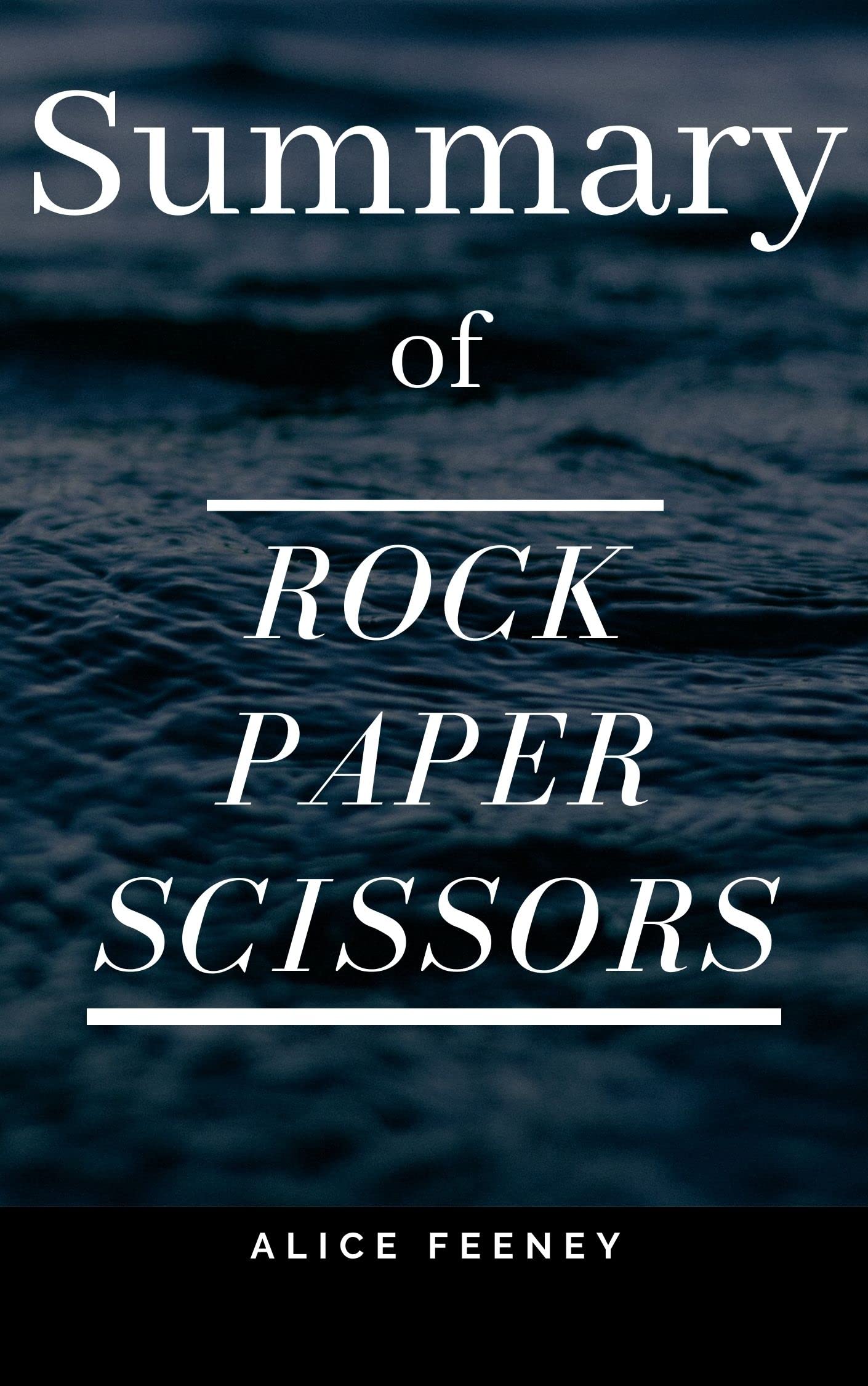 Summary of Rock Paper Scissors: A Novel by Alice Feeney by rah man ...