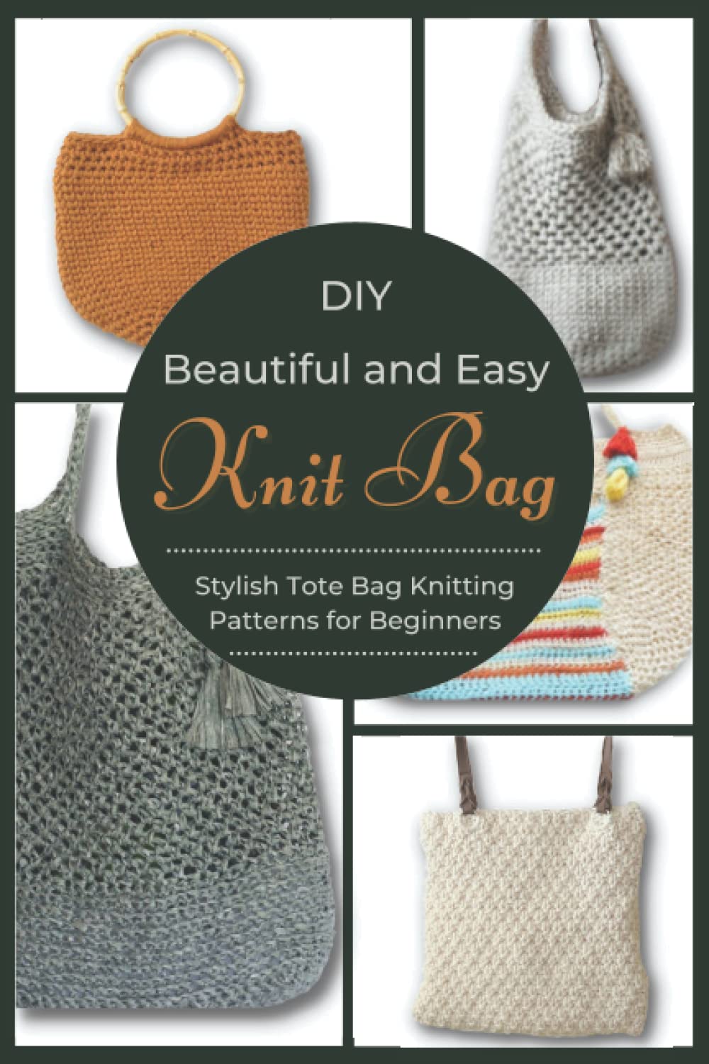 DIY Beautiful and Easy Knit Bag: Stylish Tote Bag Knitting Patterns for ...
