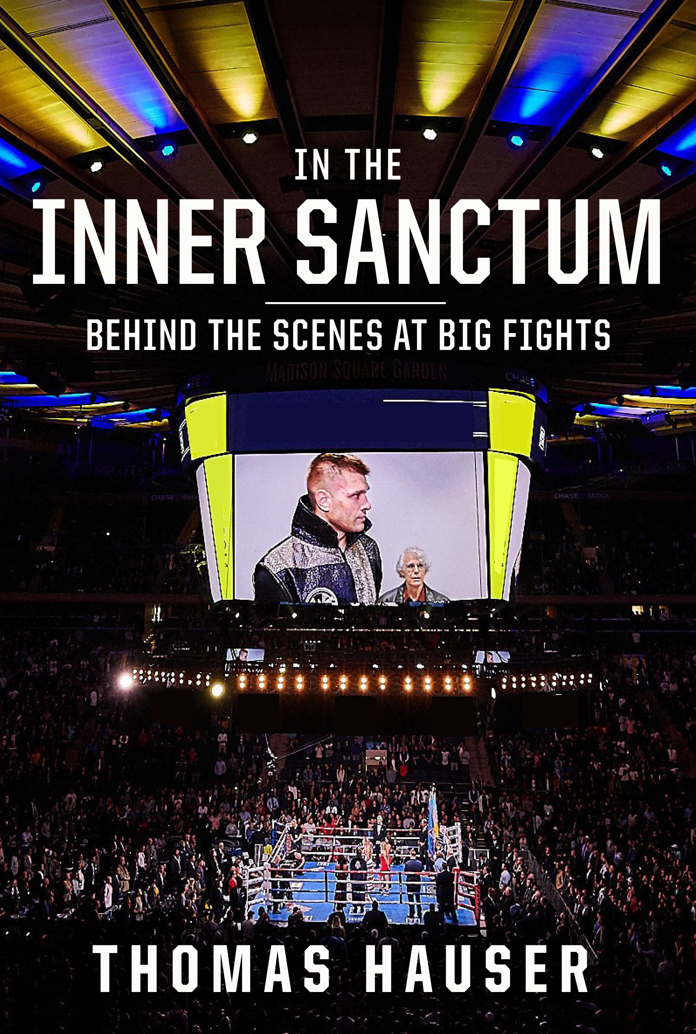 In the Inner Sanctum: Behind the Scenes at Big Fights by Thomas Hauser ...