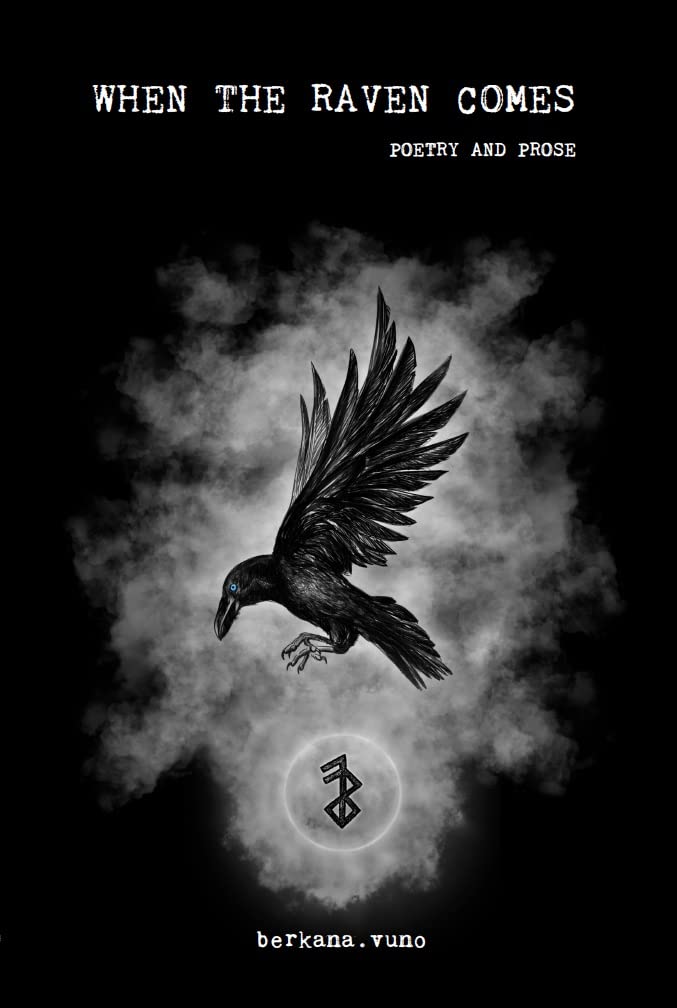 When the Raven Comes: poetry and prose by berkana vuno | Goodreads