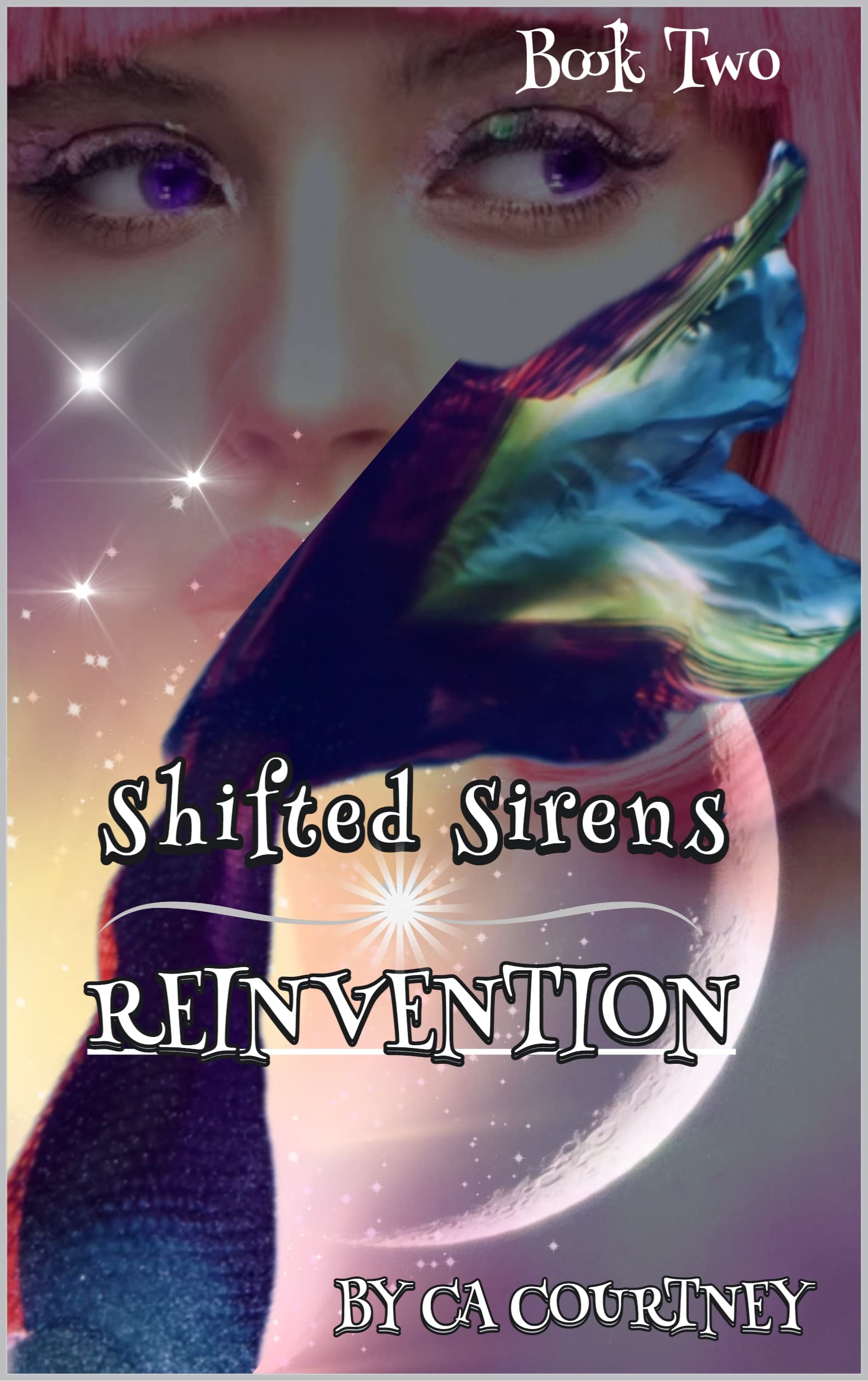Shifted Sirens: Reinvention (Shifted Sirens, #2) by C.A. Courtney ...