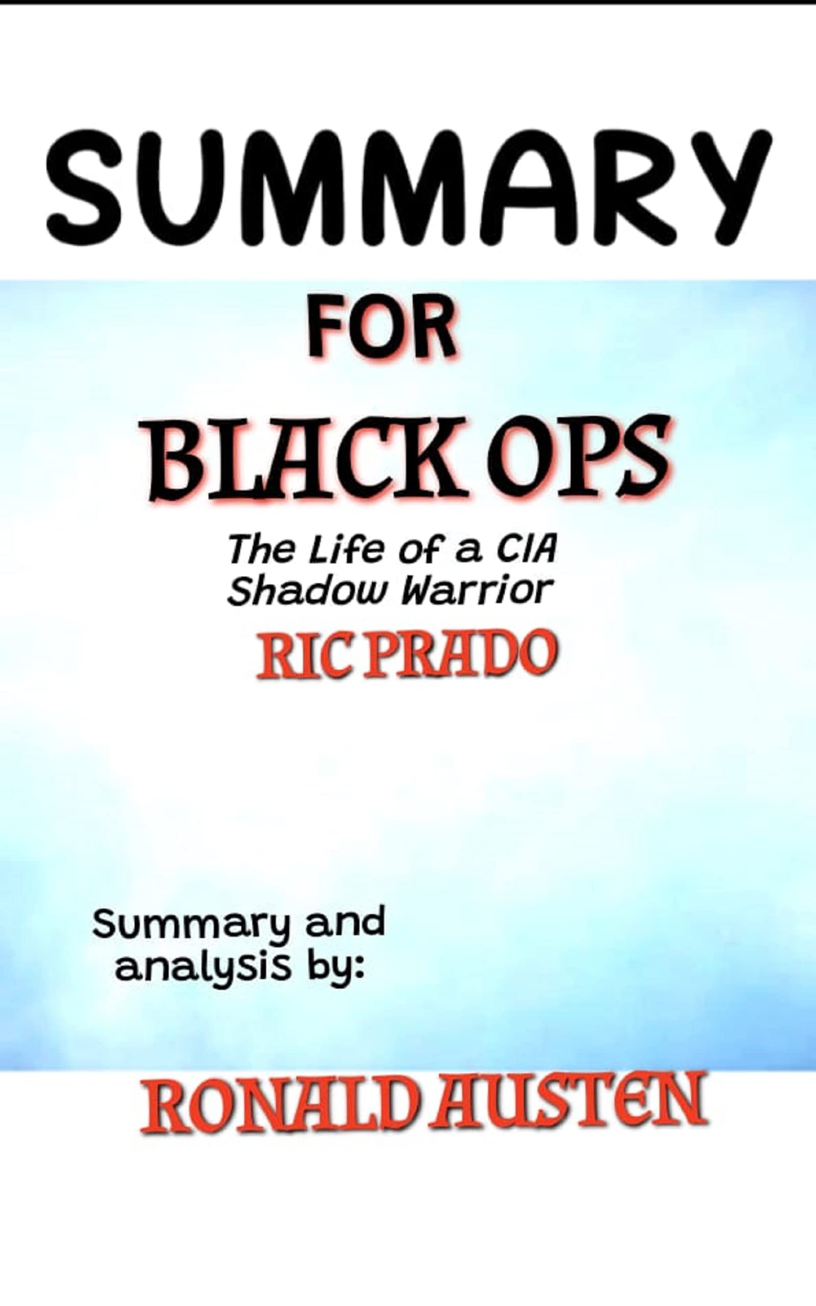 SUMMARY OF BLACK OPS BY RIC PRADO: The Life of a CIA Shadow Warrior by ...