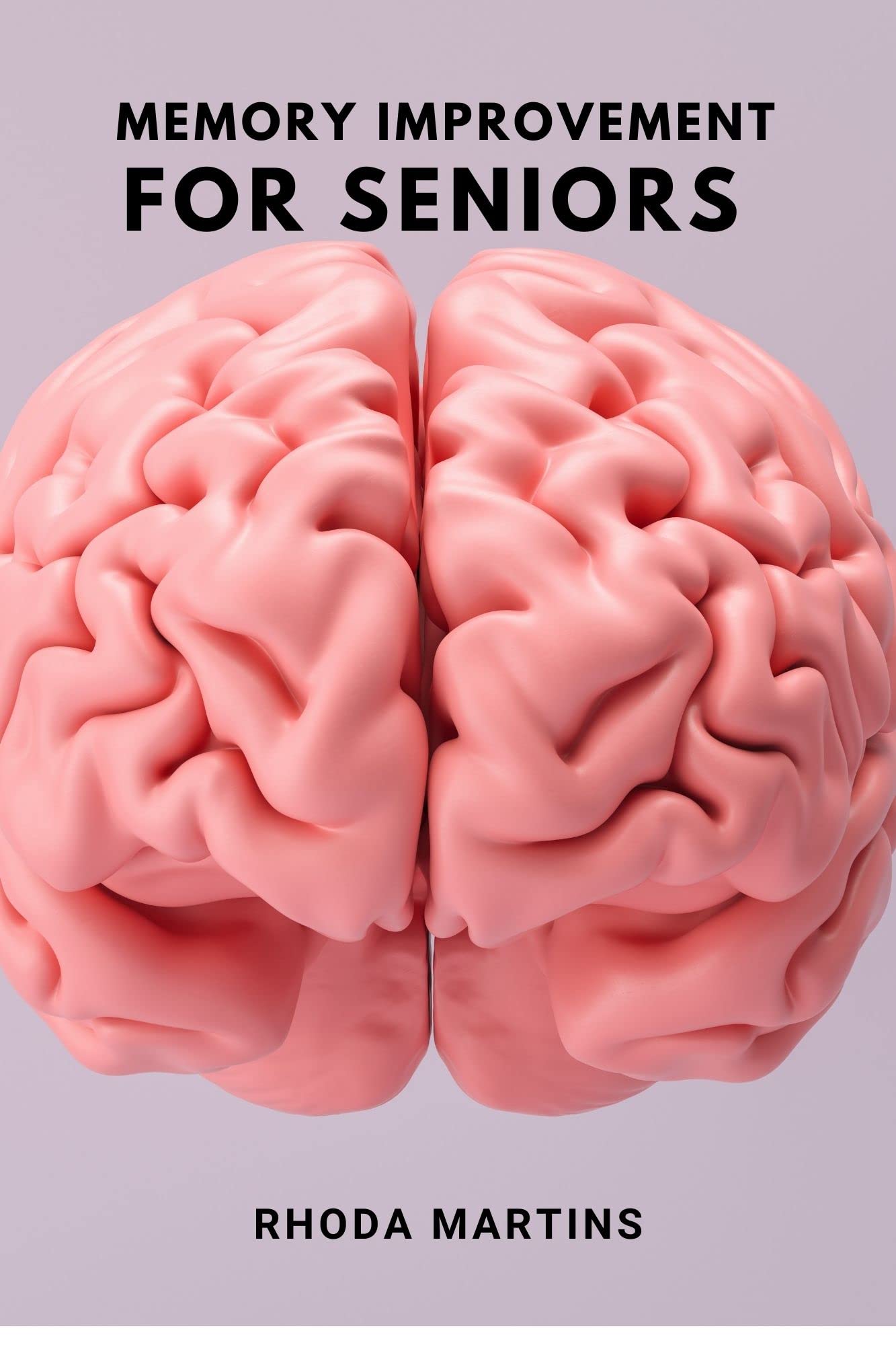 Memory Improvement for Seniors: Brain Boosting Tips by Rhoda Martins ...