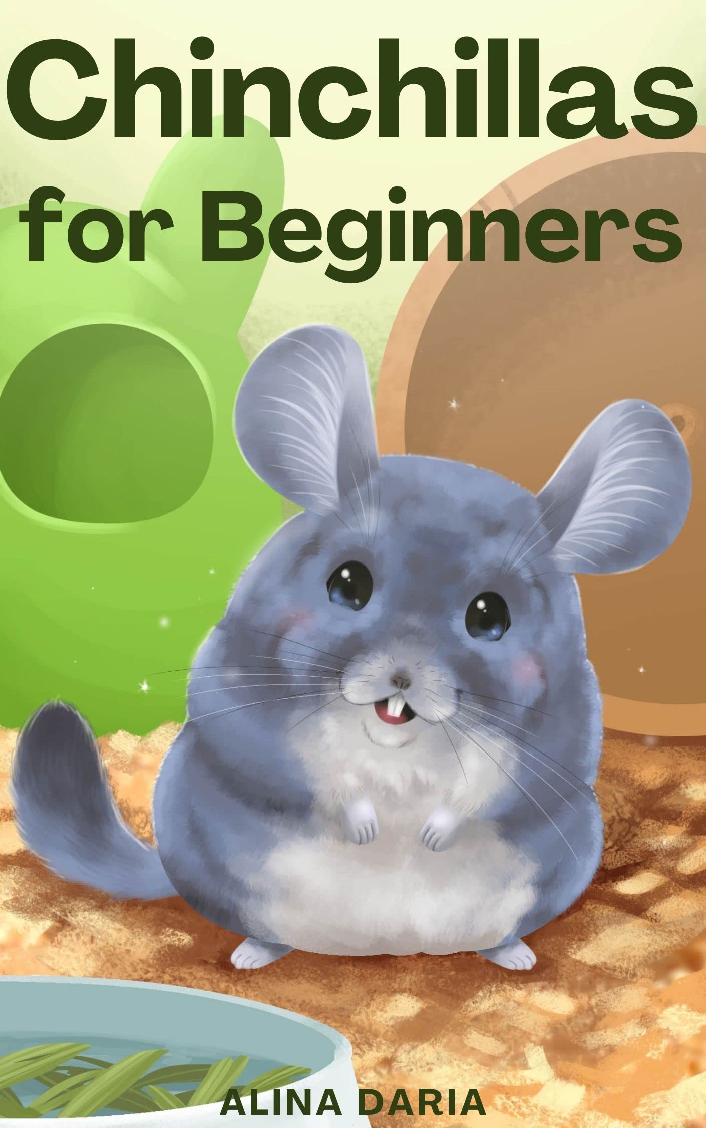 Chinchillas for Beginners : Species Appropriate Care and Husbandry of ...