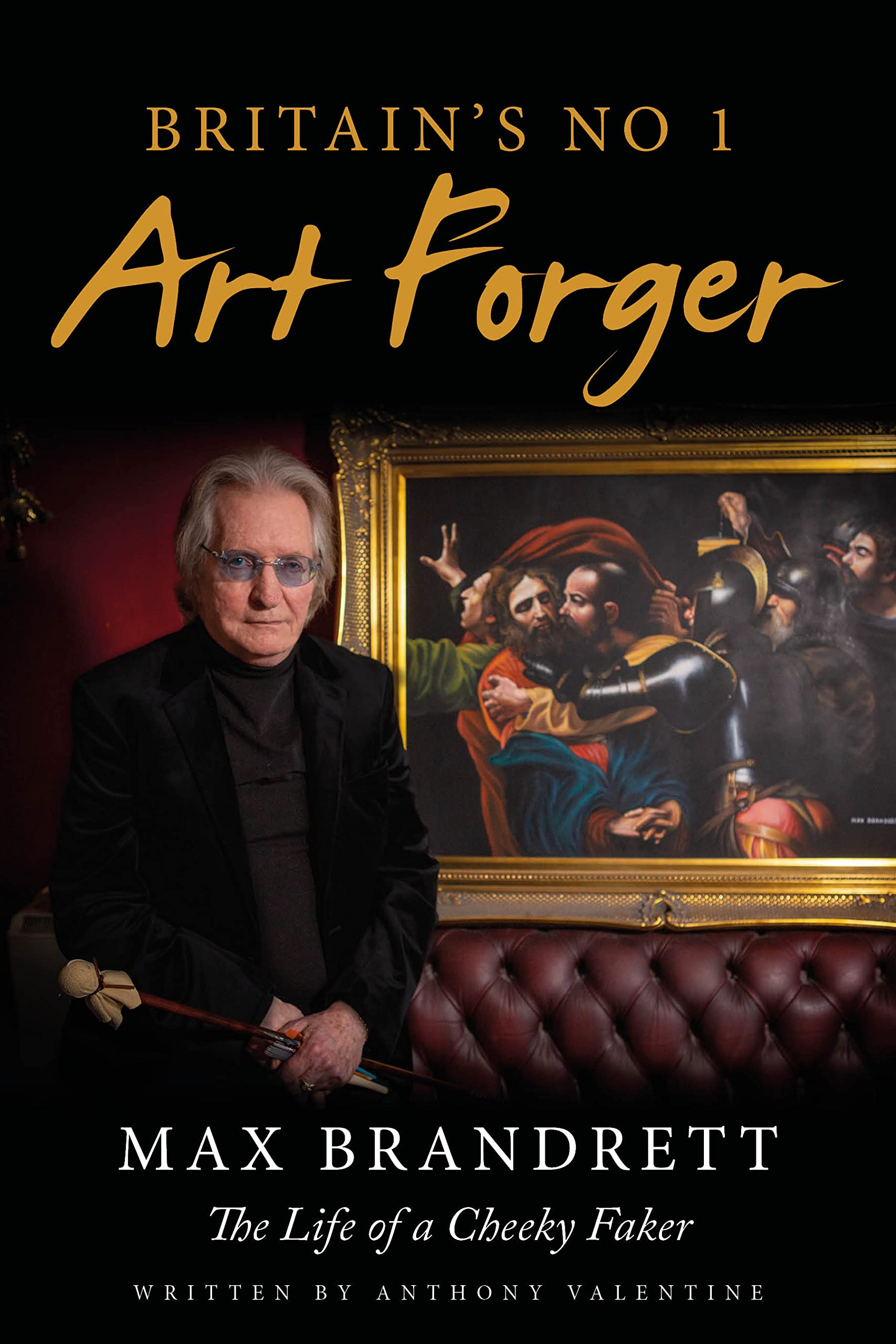 Britain’s No. 1 Art Forger Max Brandrett: The Life of a Cheeky Faker by ...