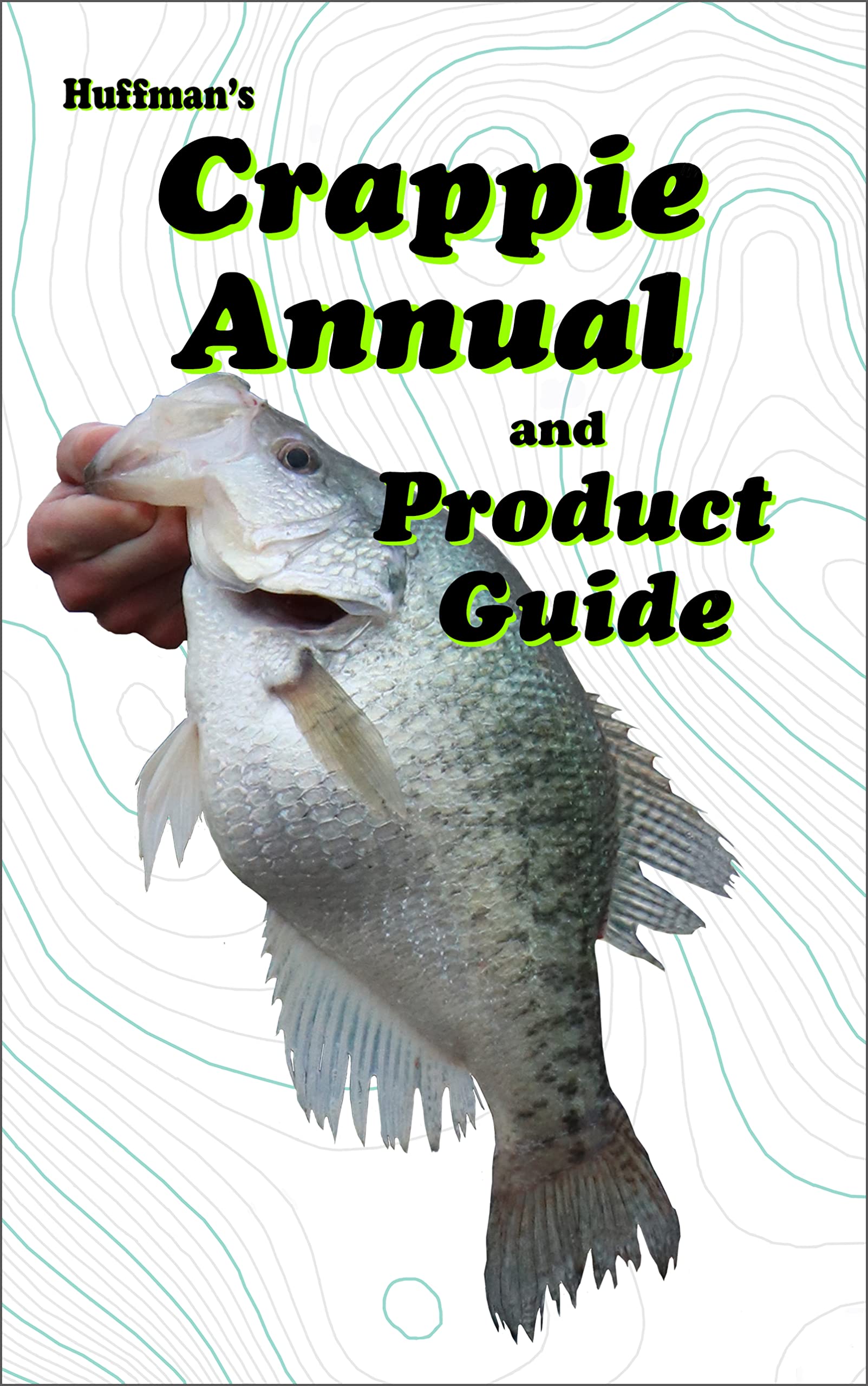 Crappie Annual and Product Guide by Tim Huffman | Goodreads