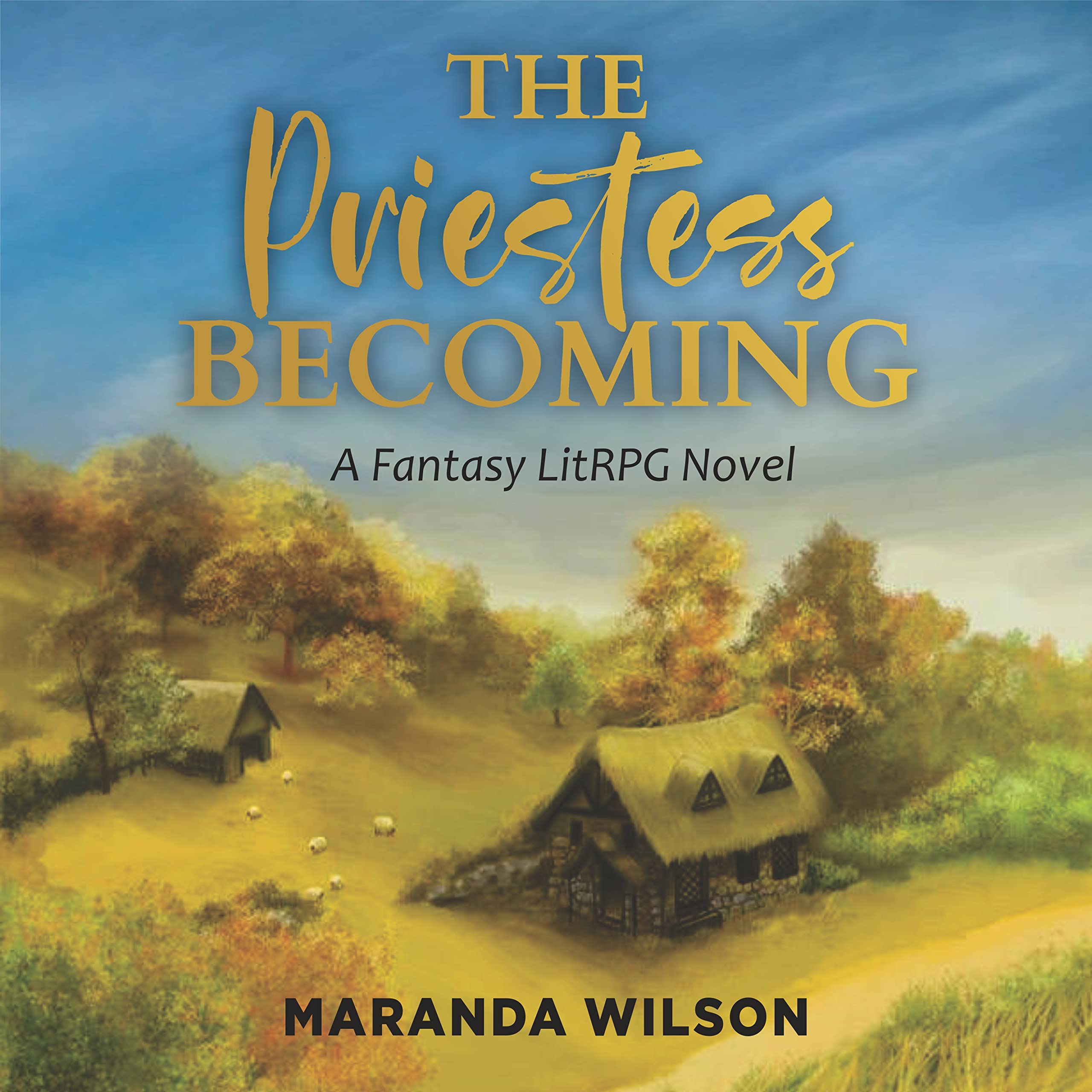 The Priestess Becoming: A LitRPG Novel by Maranda Wilson | Goodreads