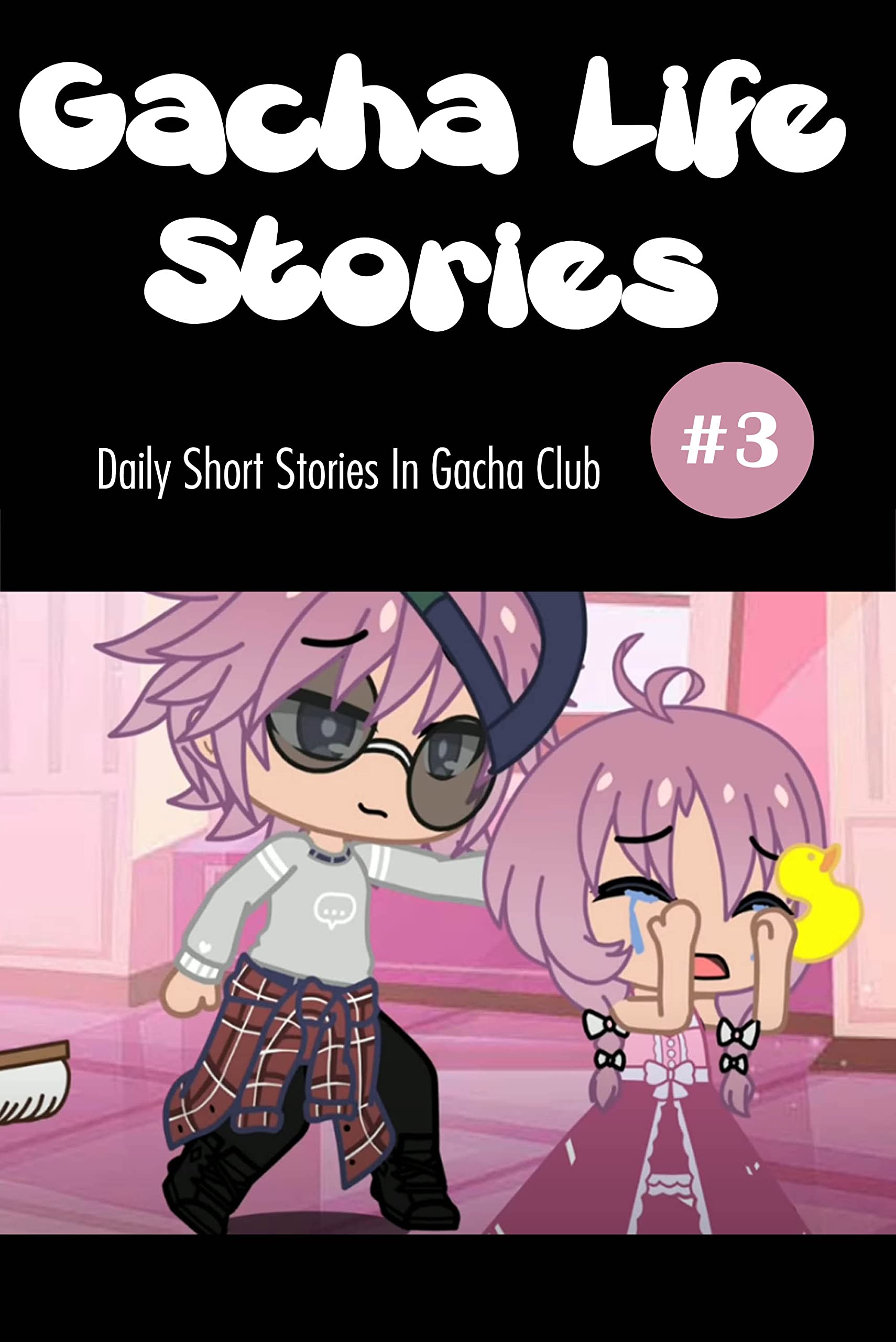 Gacha Life Stories Vol.3: Daily Short Stories In Gacha Club by Shannon ...