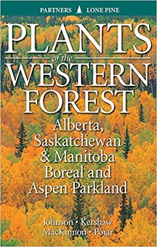 Plants of the Western Forest: Alberta, Saskatchewan and Manitoba Boreal ...