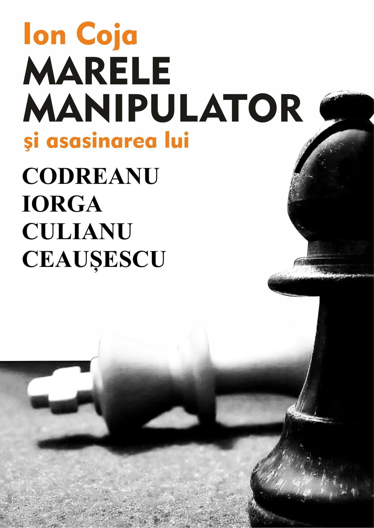 Marele Manipulator Si Asasinarea Lui Culianu, Ceausescu, Iorga by Ion ...