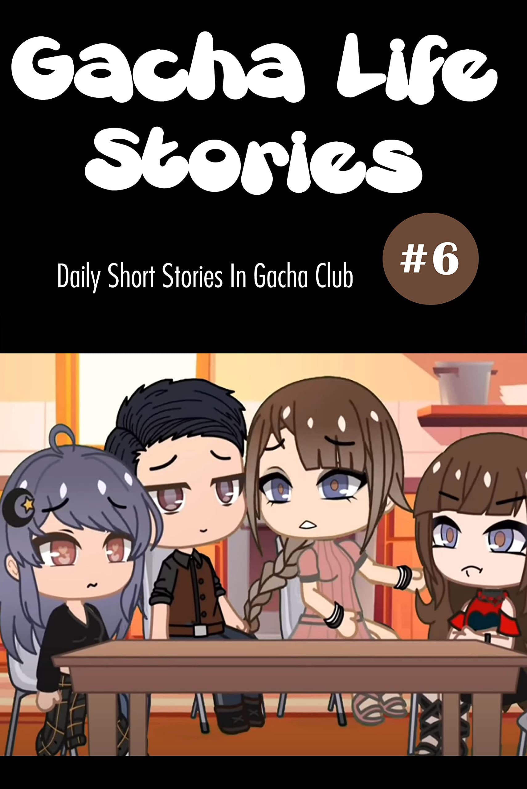 Gacha Life Stories Vol.6: Daily Short Stories In Gacha Club by Shannon ...