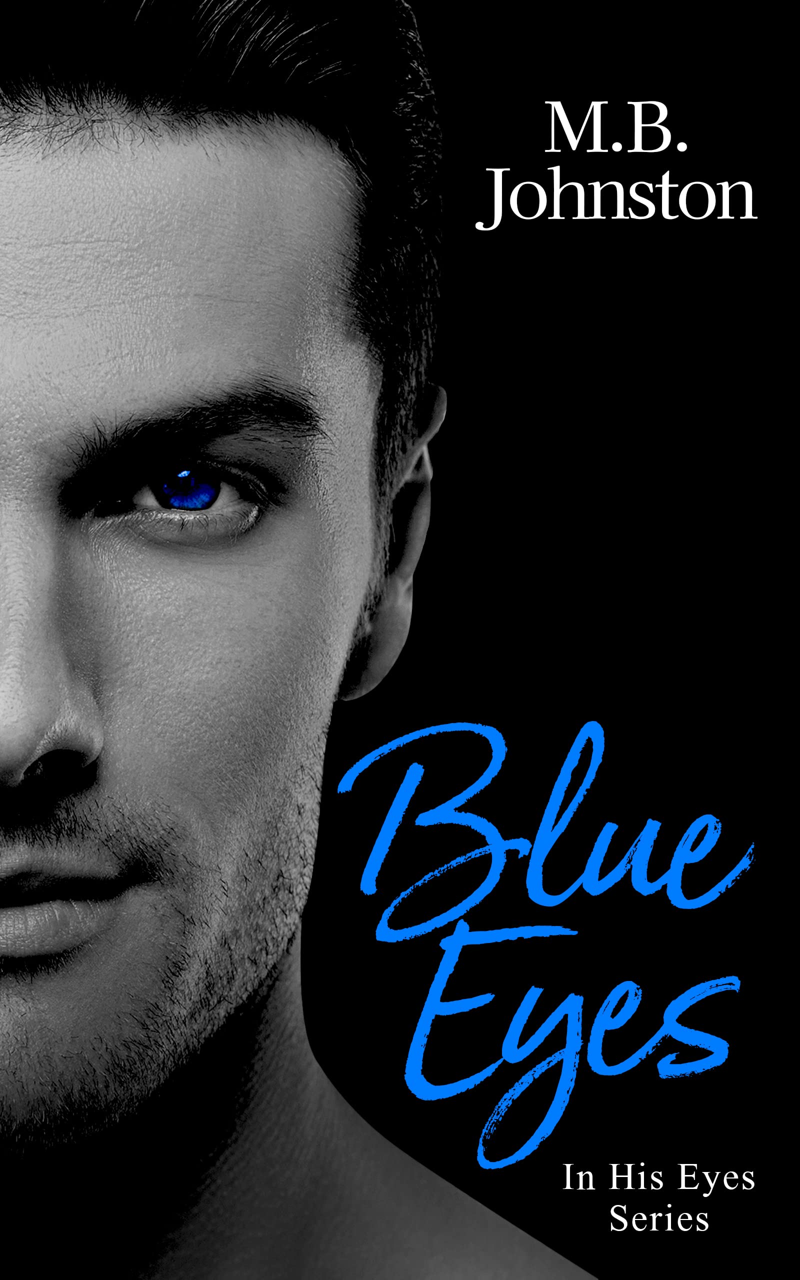 Blue Eyes: In His Eyes Series Book 1 by M.B. Johnston | Goodreads