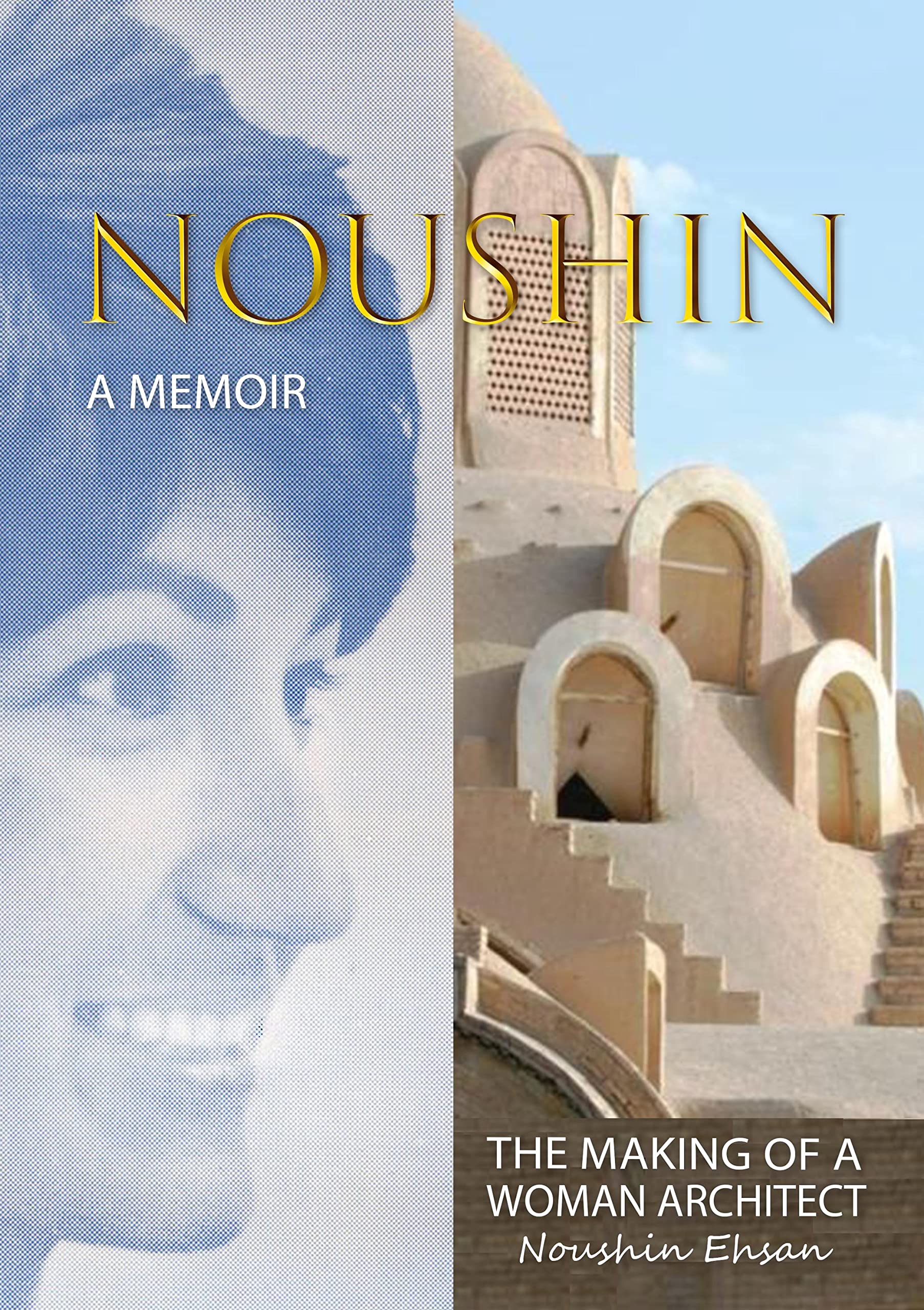 Noushin, A Memoir: The Making of a Woman Architect by Noushin Ehsan ...