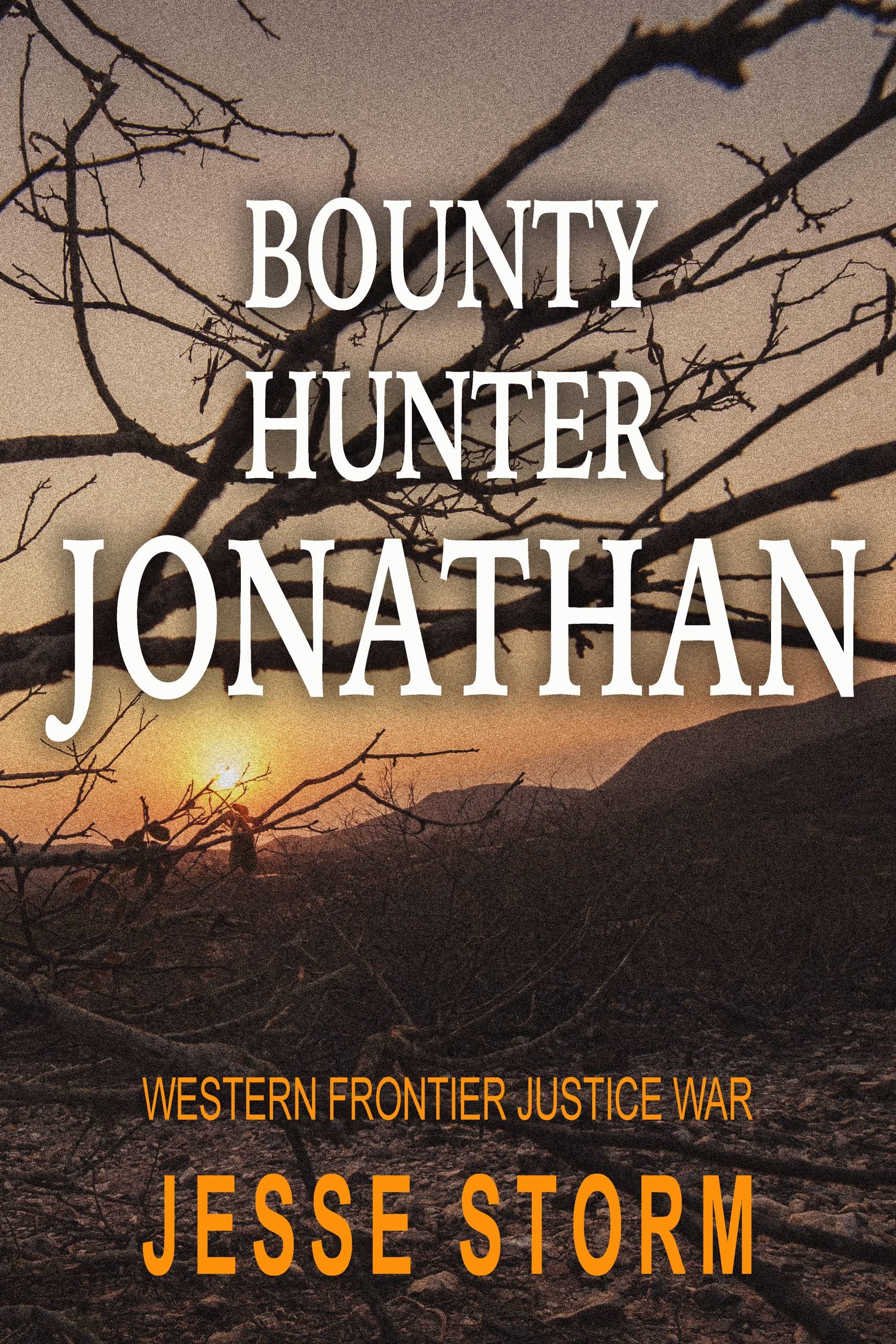 Bounty Hunter Jonathan (Western Frontier Justice War) by Jesse Storm ...