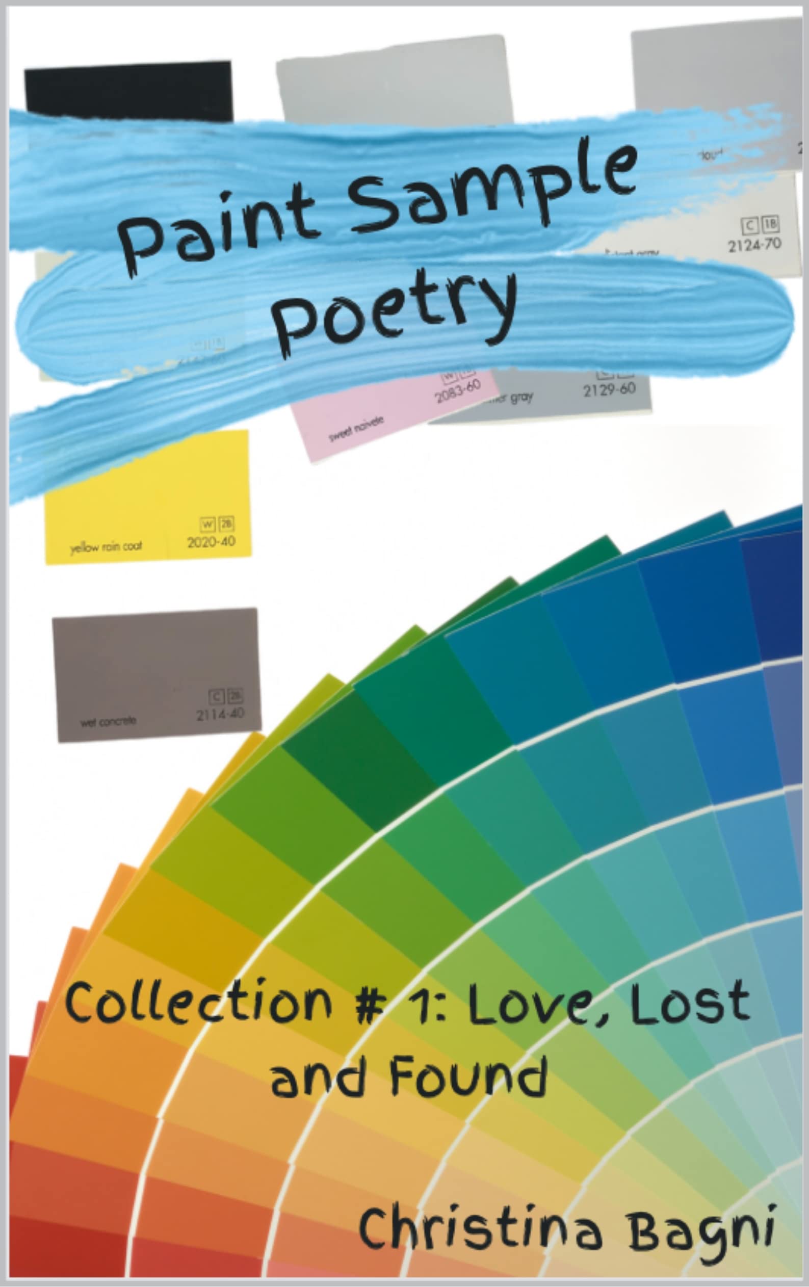 Paint Sample Poetry Collection #1: Love, Lost and Found by Christina ...