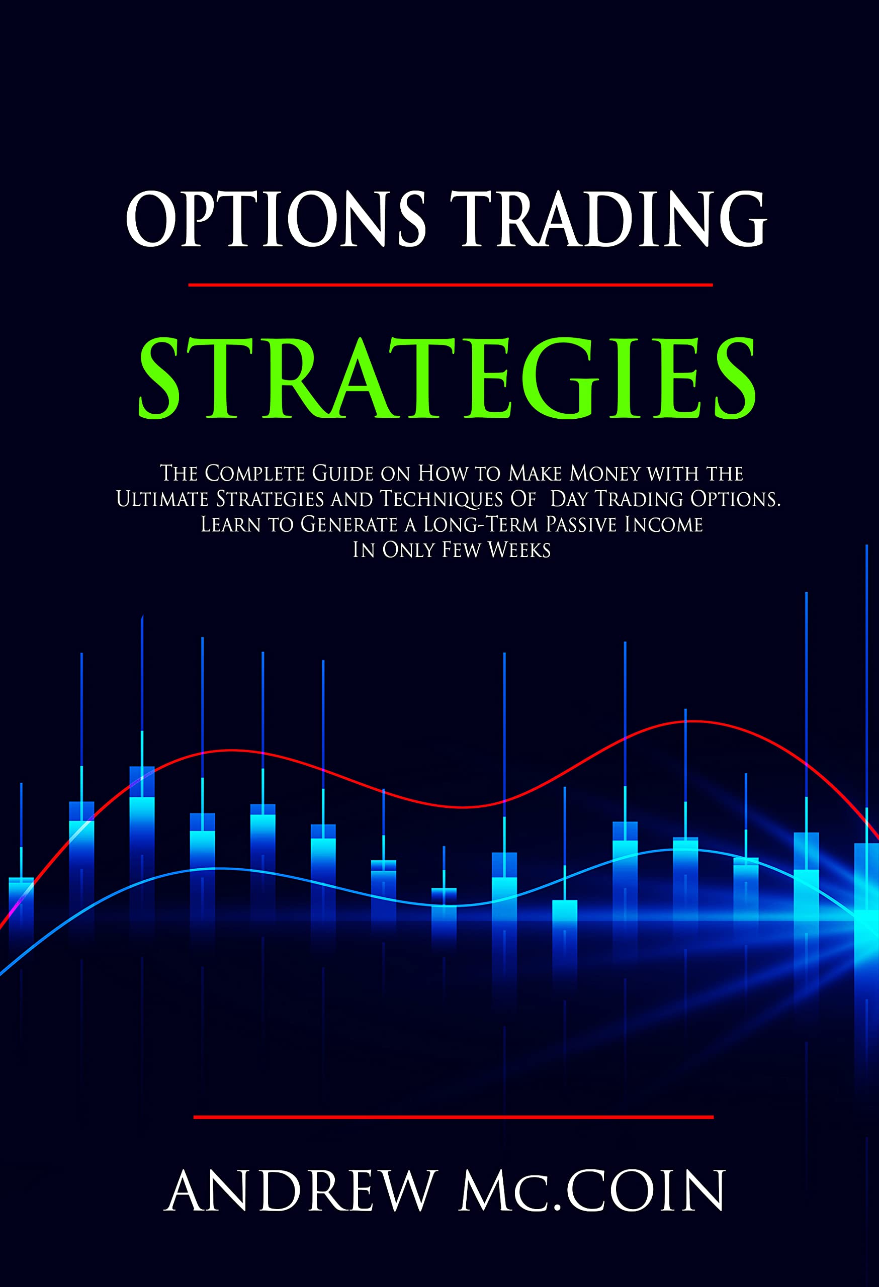 OPTIONS TRADING STRATEGIES: The Complete Guide on How to Make Money ...
