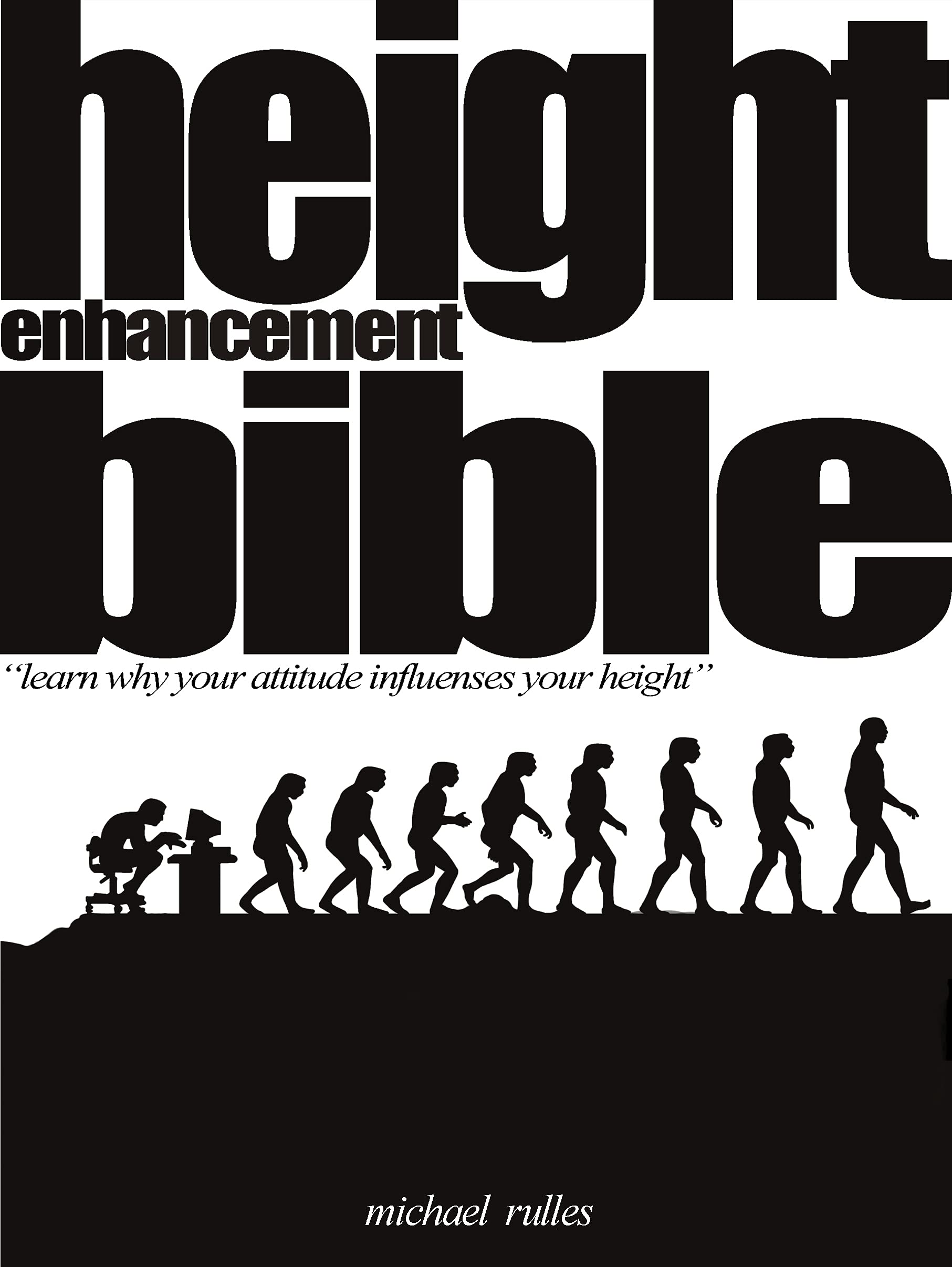 Height Enhancement Bible: A complete guide on how to grow taller by ...