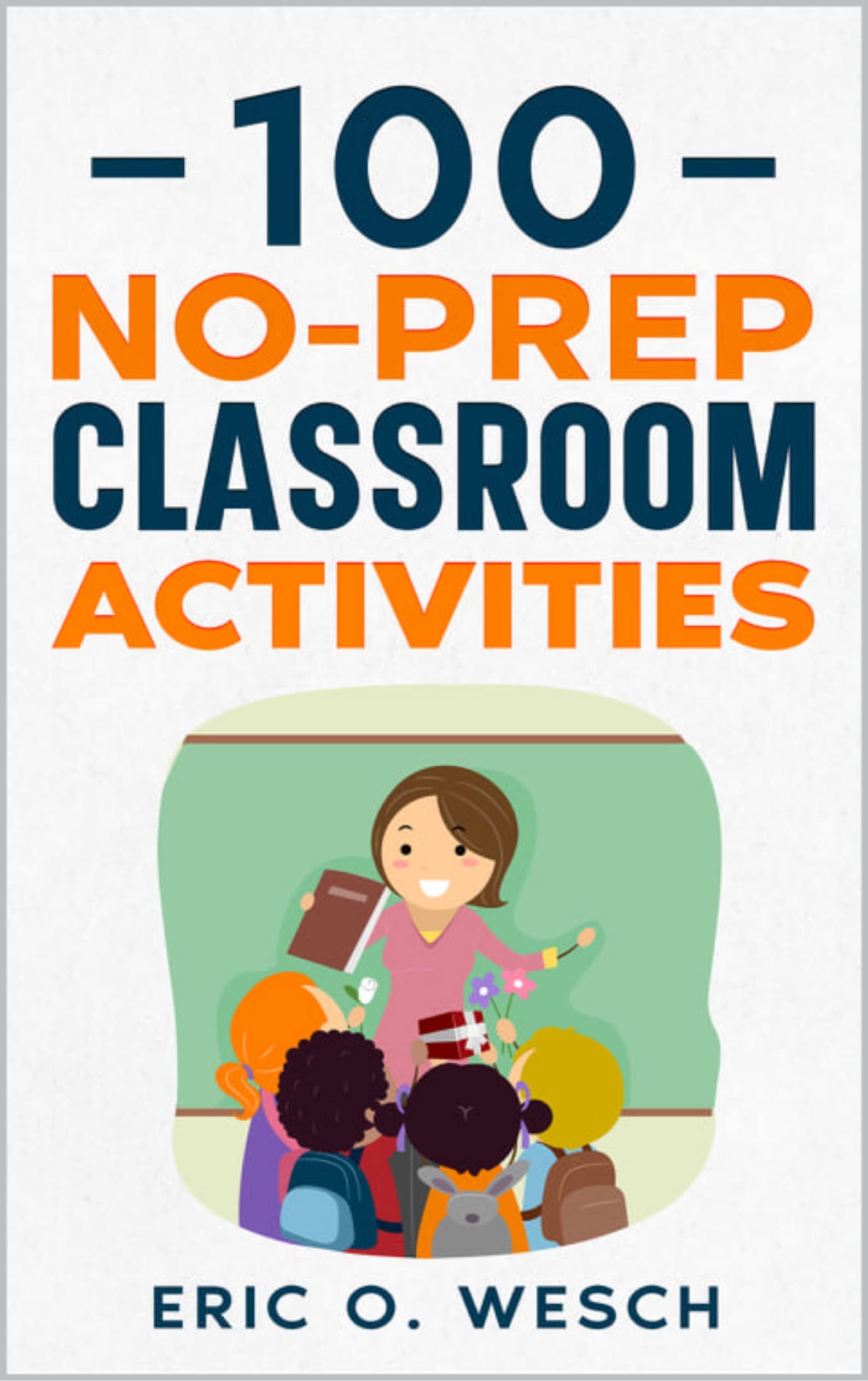 100 No-prep Classroom Activities by Eric O. Wesch | Goodreads