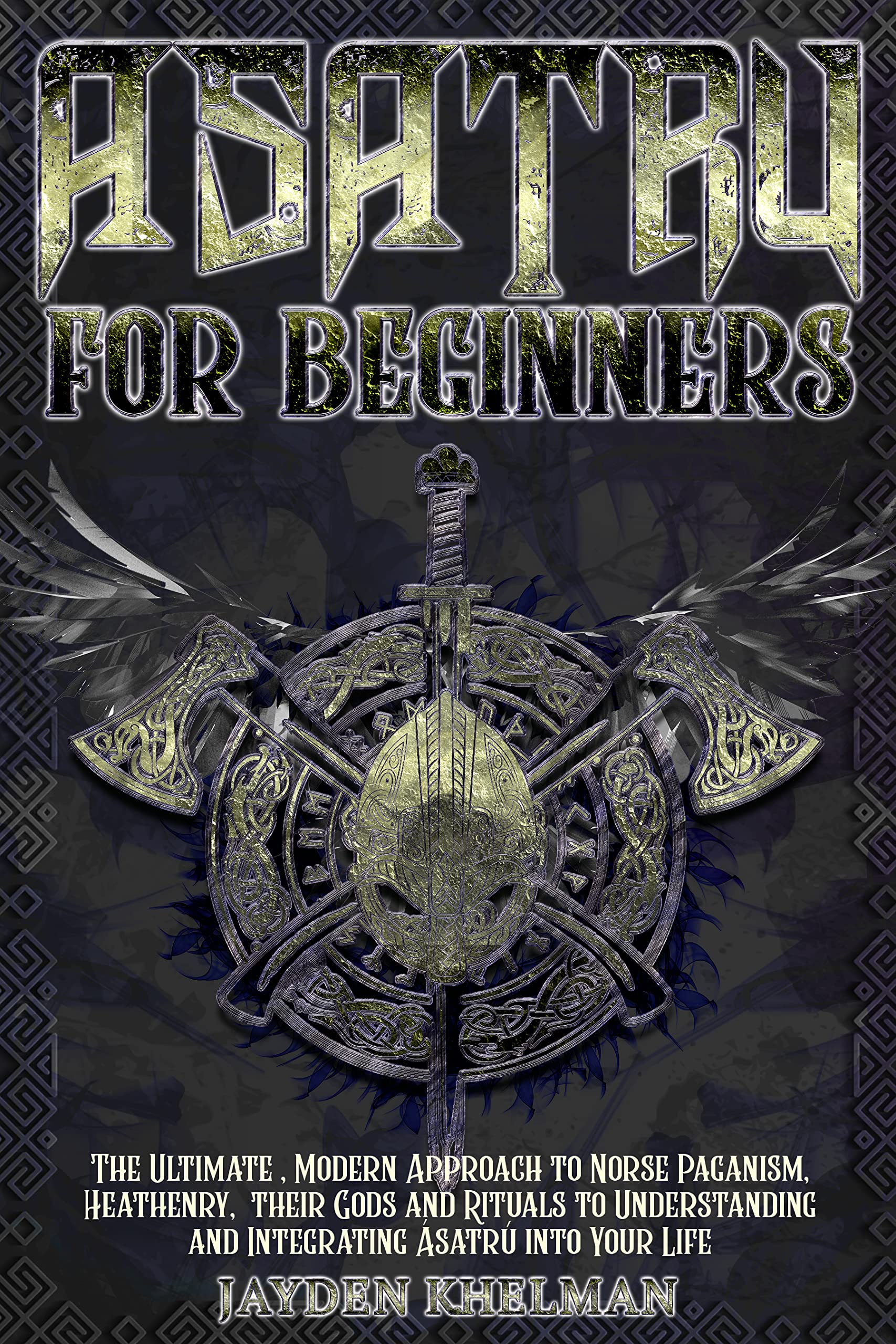 ASATRU FOR BEGINNERS: The Ultimate, Modern Approach to Norse Paganism ...
