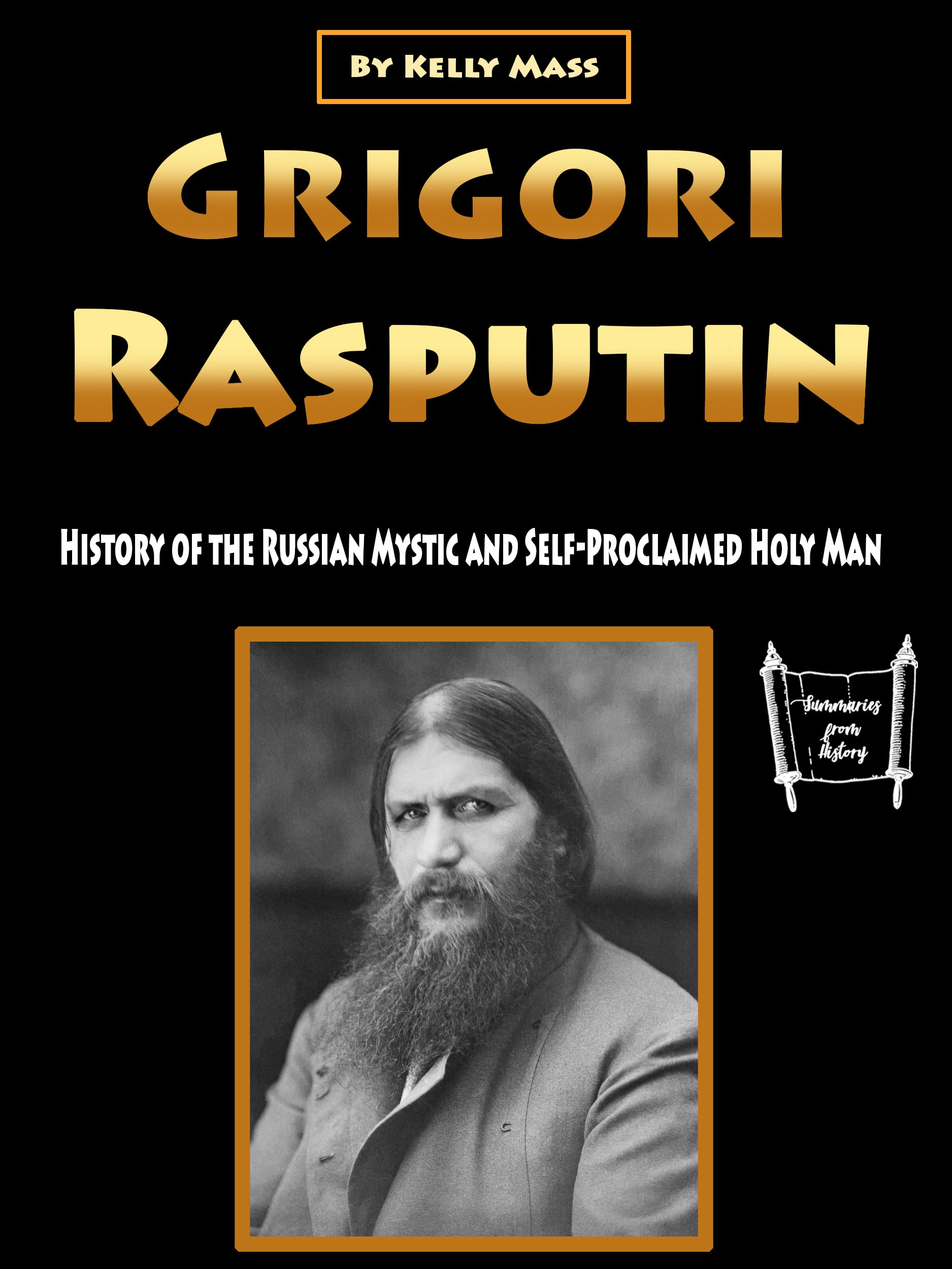 Grigori Rasputin: History of the Russian Mystic and Self-Proclaimed ...