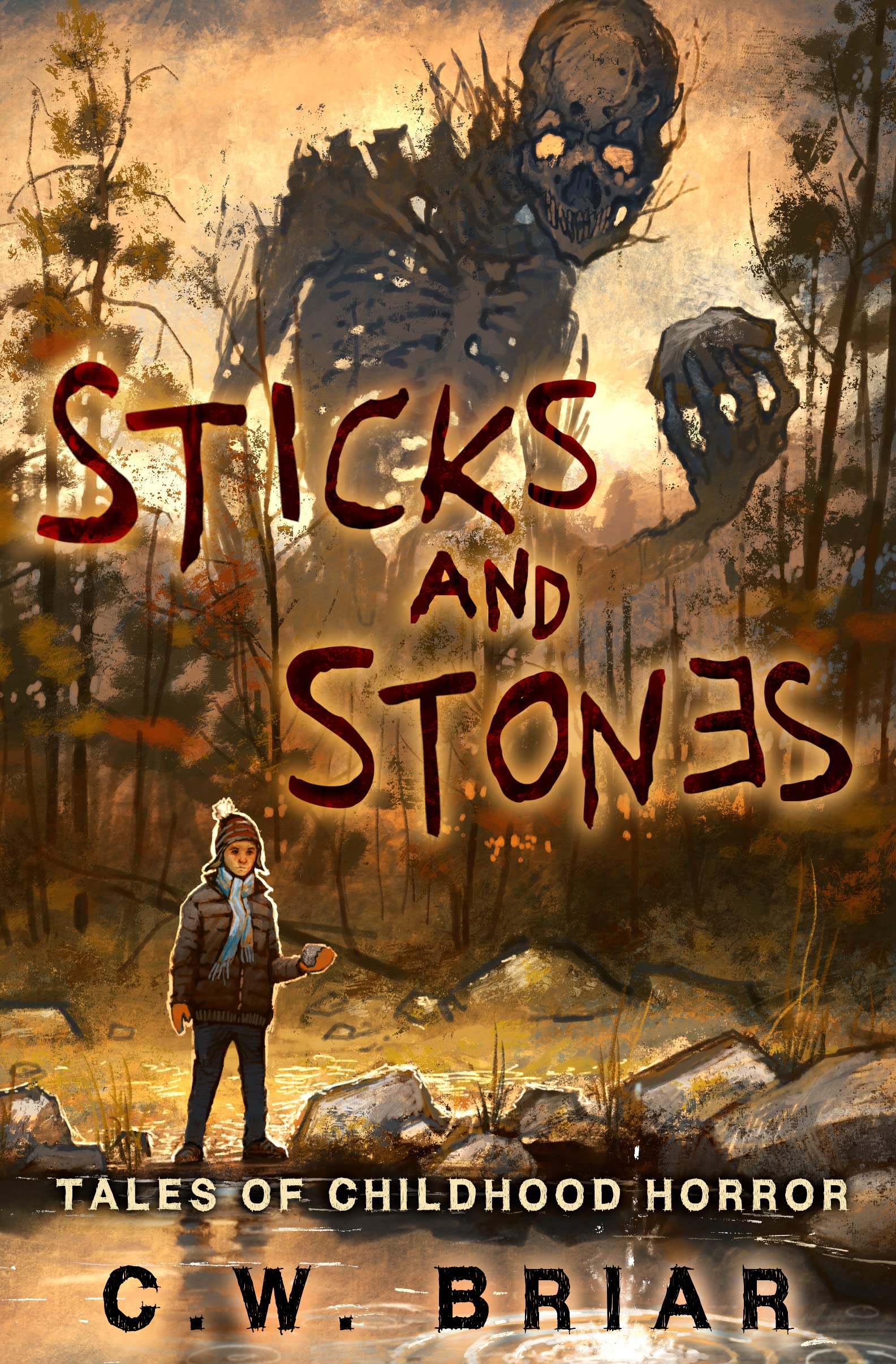 Sticks and Stones: Tales of Childhood Horror by C.W. Briar | Goodreads