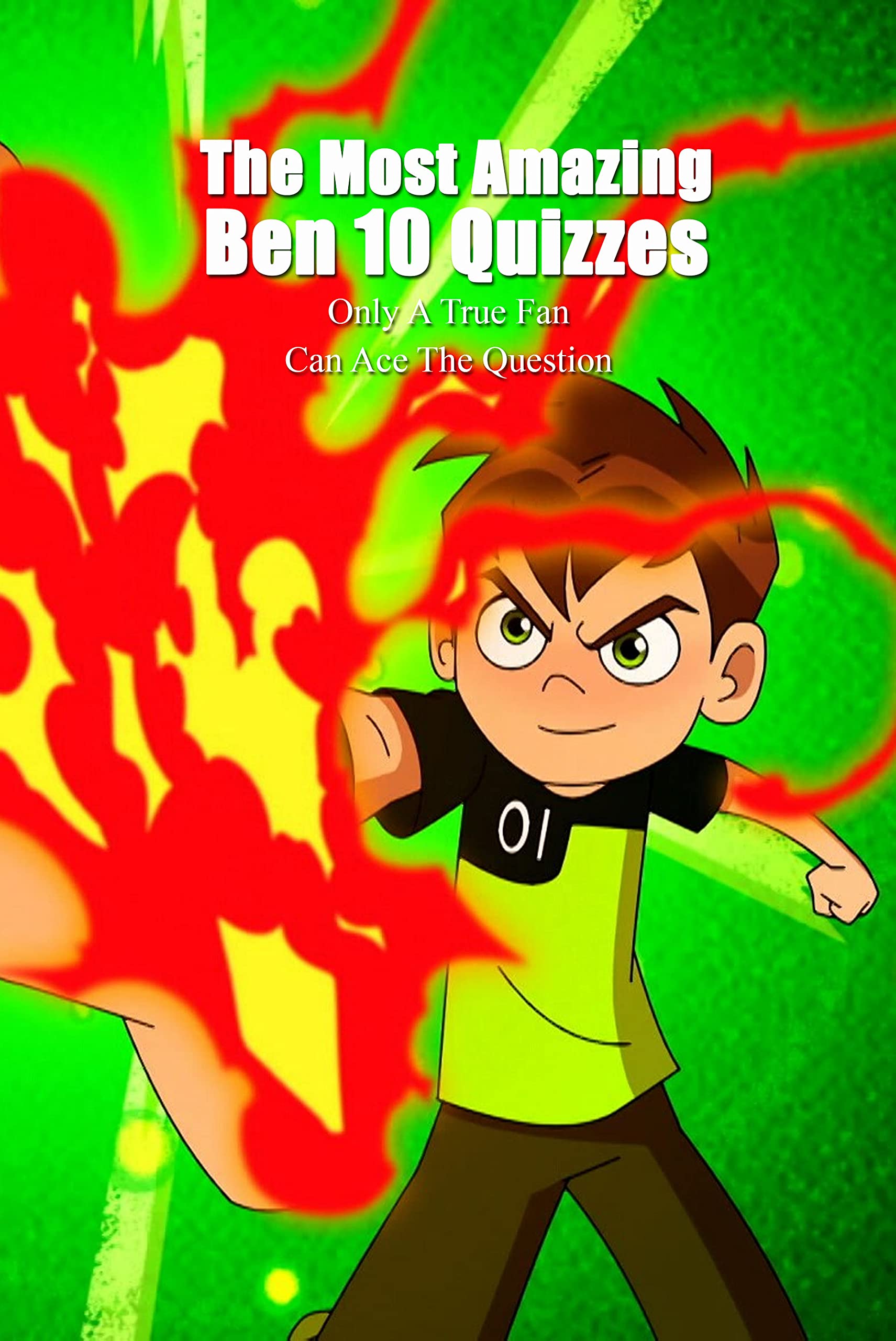 The Most Amazing Ben 10 Quizzes: Only A True Fan Can Ace The Question ...