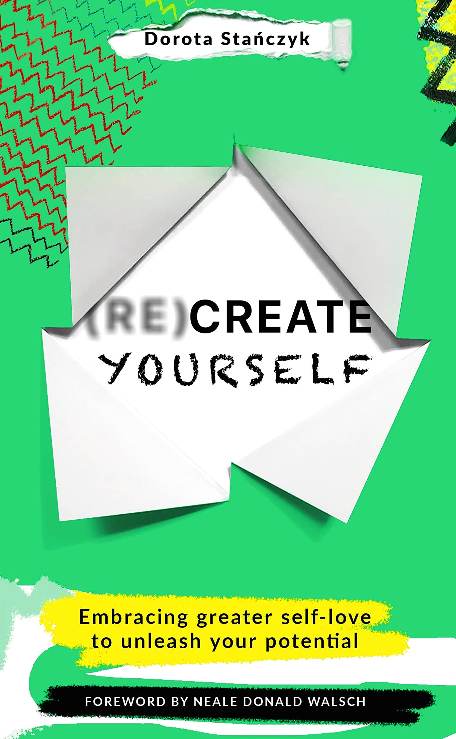 (Re)Create Yourself: Embracing greater self-love to unleash your ...