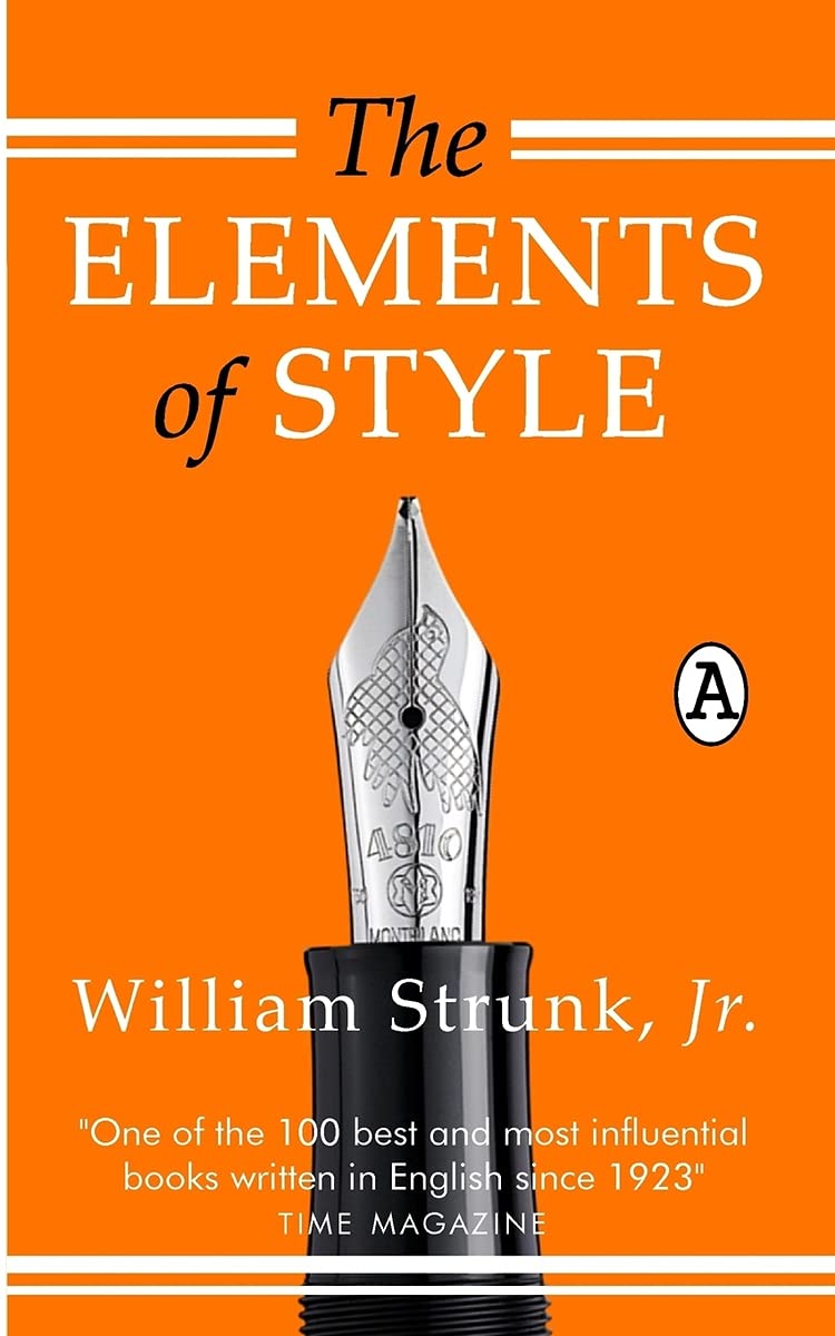 THE ELEMENTS OF STYLE BY WILLIAM STRUNK by William Strunk Jr. | Goodreads