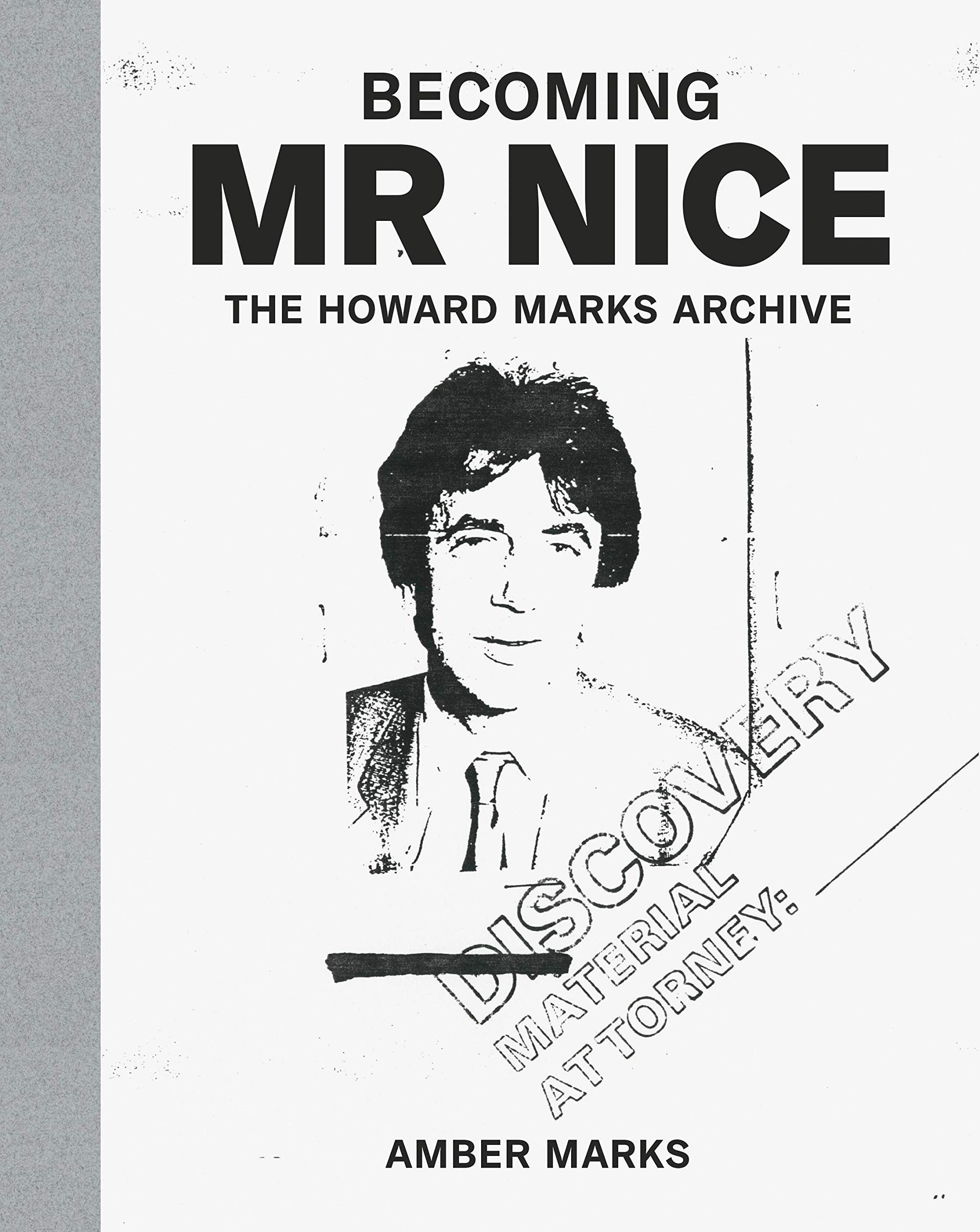 Becoming Mr Nice: The Howard Marks Archive by Amber Marks | Goodreads