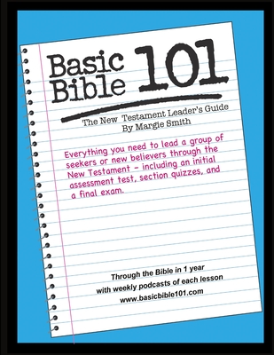 Basic Bible 101: The New Testament Leader's Guide by Margaret A. Smith ...