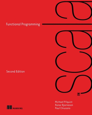 Functional Programming in Scala, Second Edition by Michael Pilquist ...