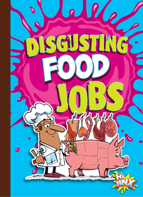 Disgusting Food Jobs by Stephanie Bearce | Goodreads