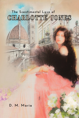 The Scentimental Love of Charlotte Jones by D M Maria | Goodreads