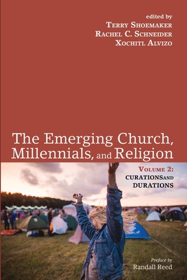 The Emerging Church, Millennials, and Religion: Volume 2: Curations and ...